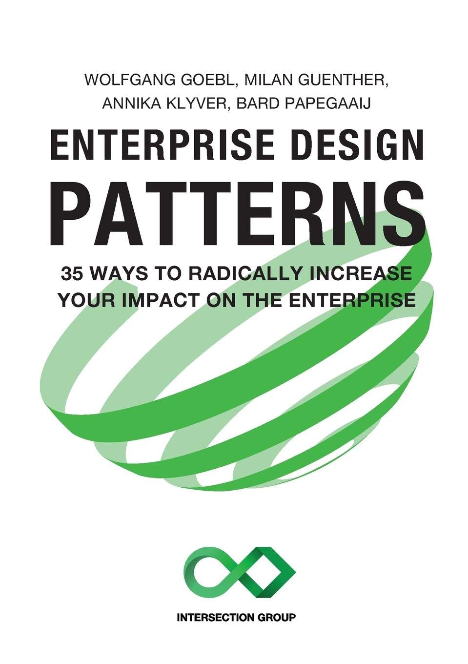 Enterprise Design Patterns: 35 Ways to Radically Increase Your Impact ...