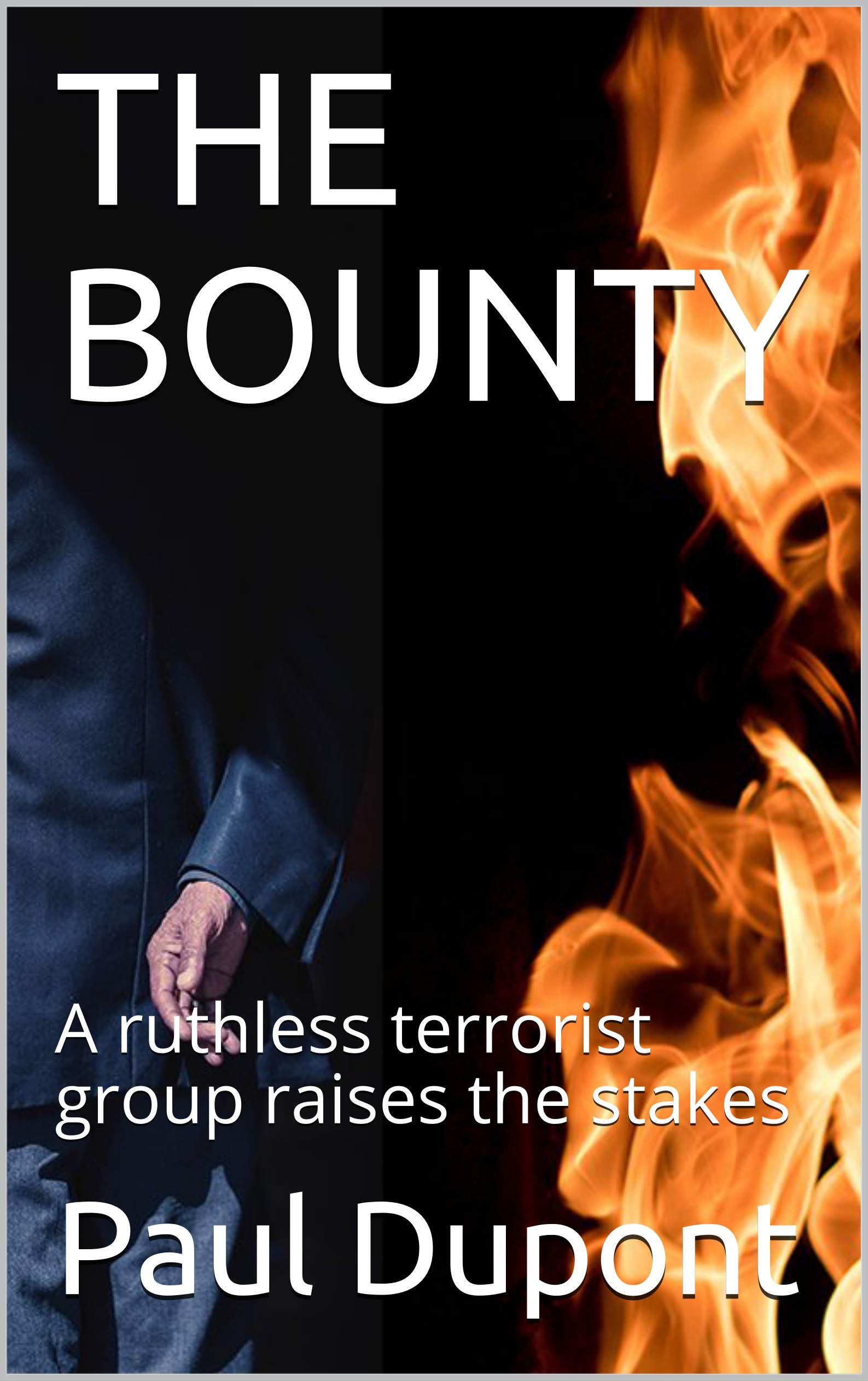 The Bounty: A ruthless terrorist group raises the stakes by Paul Dupont ...