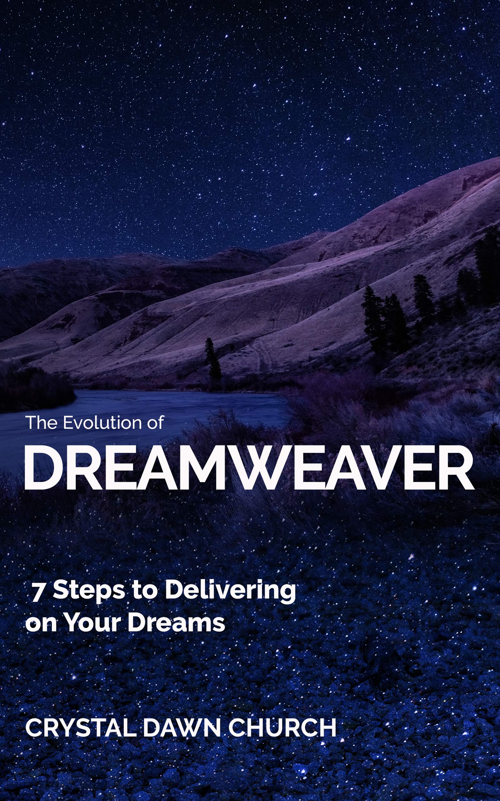 The Evolution of Dreamweaver: 7 Steps To Delivering On Your Dreams by ...
