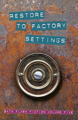 Restore to Factory Settings: Bath Flash Fiction Volume Five by Sharon ...