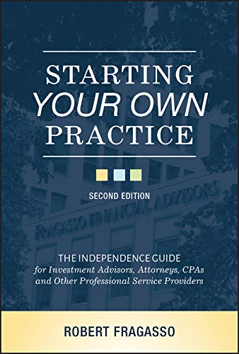Starting Your Own Practice: The Independence Guide for Investment ...
