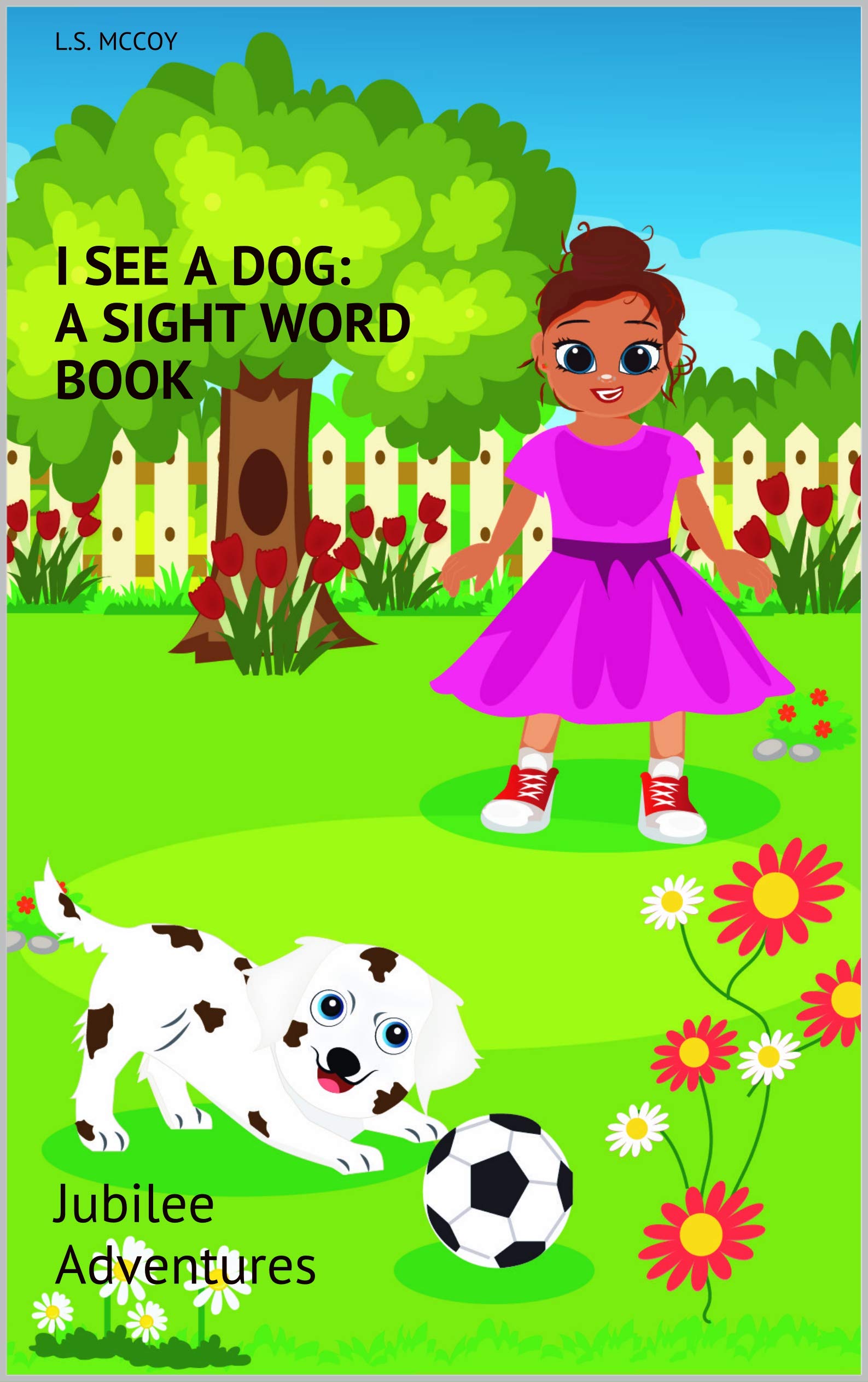 I See A Dog: A Sight word book: Jubilee Adventures by Mr. Sevalous ...
