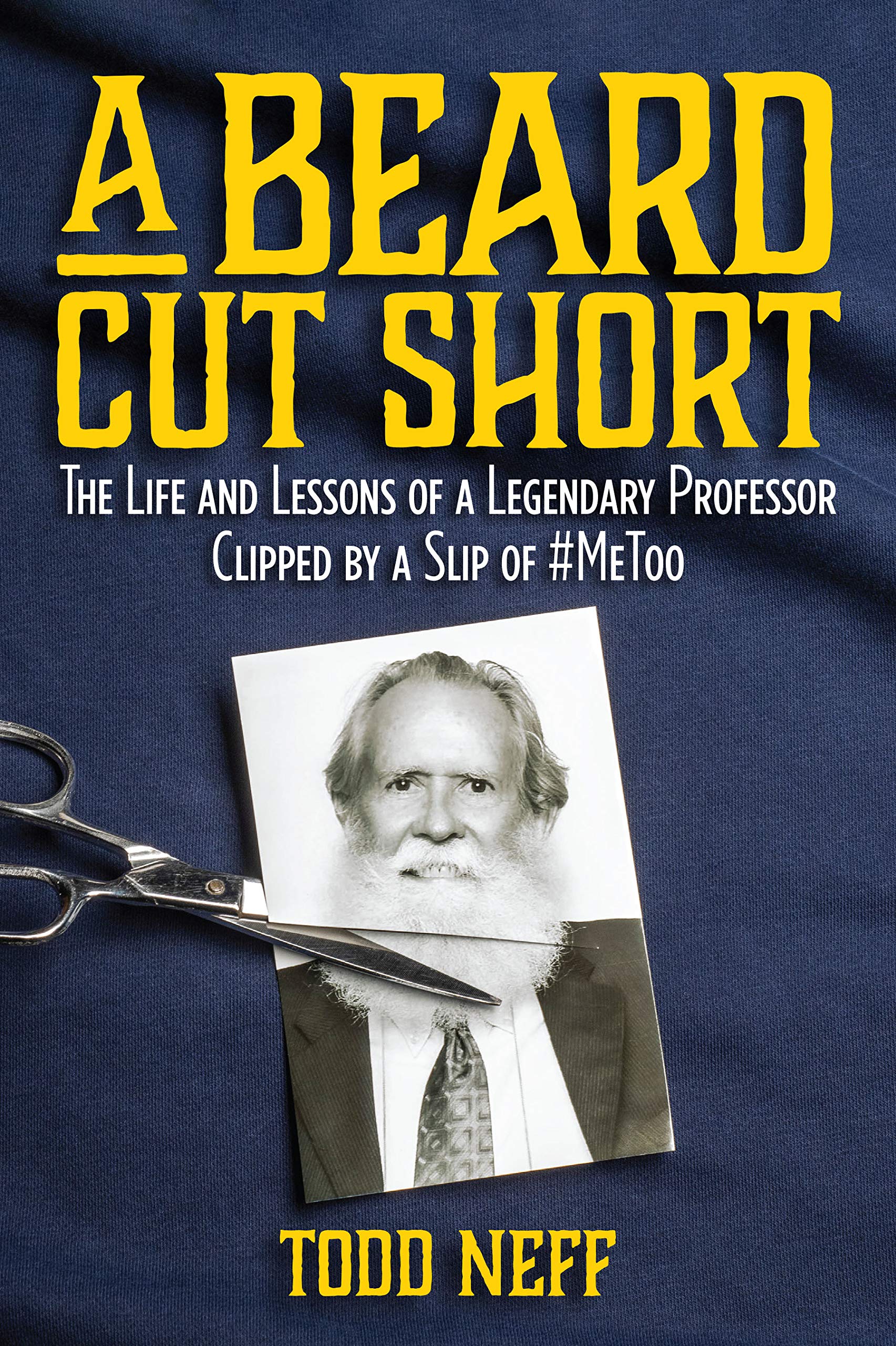 A Beard Cut Short: The Life and Lessons of a Legendary Professor ...