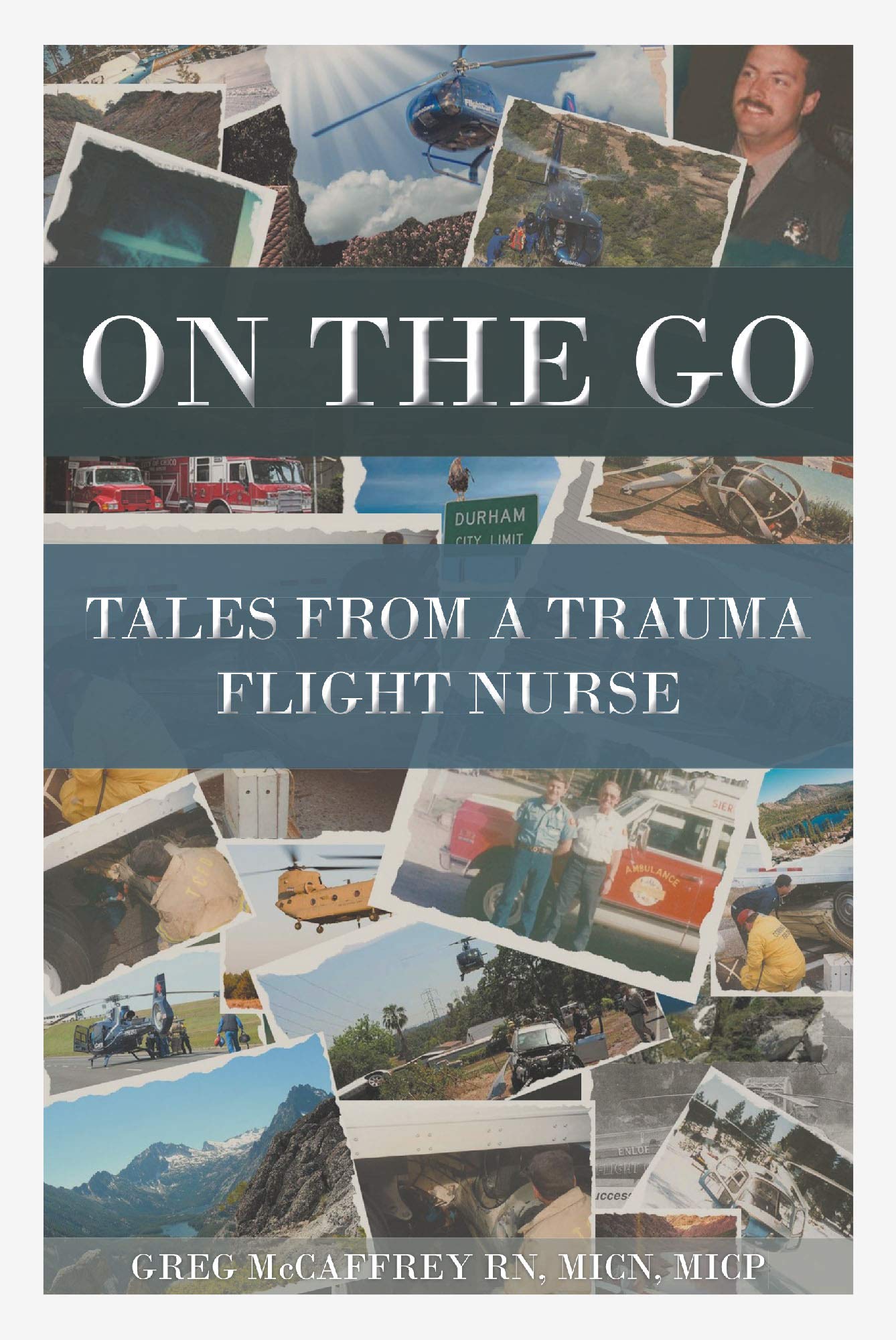 On the Go: Tales from a Trauma Flight Nurse by Greg McCaffrey | Goodreads