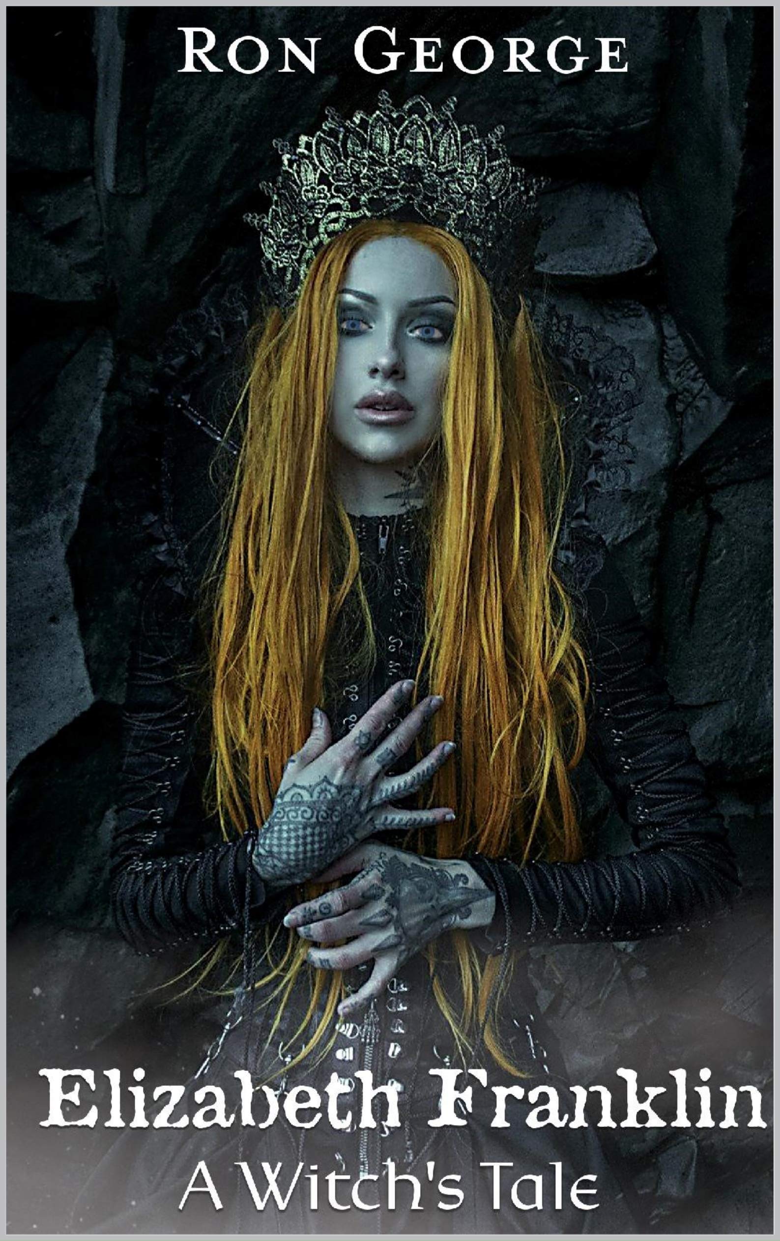 Elizabeth Franklin: A Witch's Tale by Ronald George | Goodreads