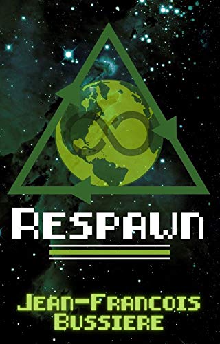 Respawn by Jean-Francois Bussiere | Goodreads