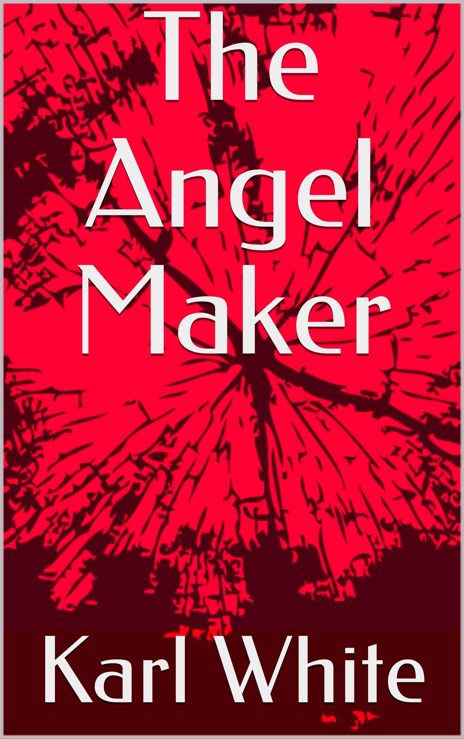 The Angel Maker by Karl White | Goodreads
