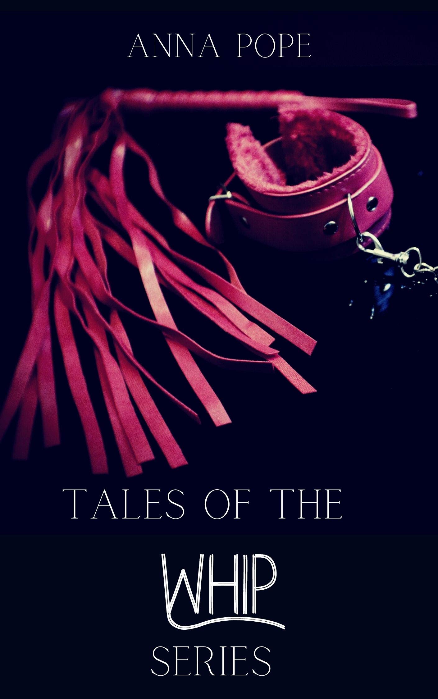 Tales of The Whip Series by Anna T. Pope | Goodreads