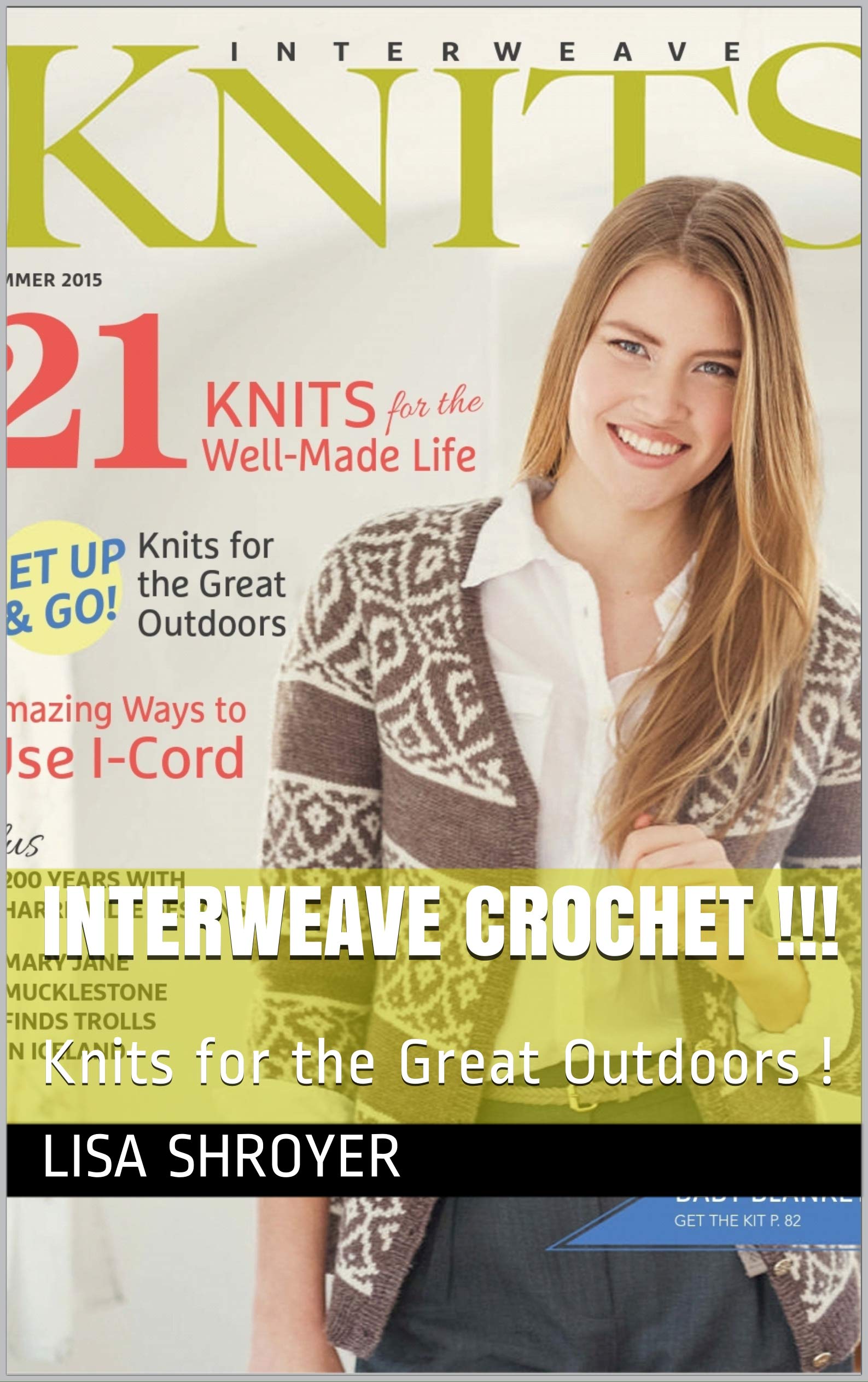Interweave Crochet !!!: Knits for the Great Outdoors ! by Lisa Shroyer ...