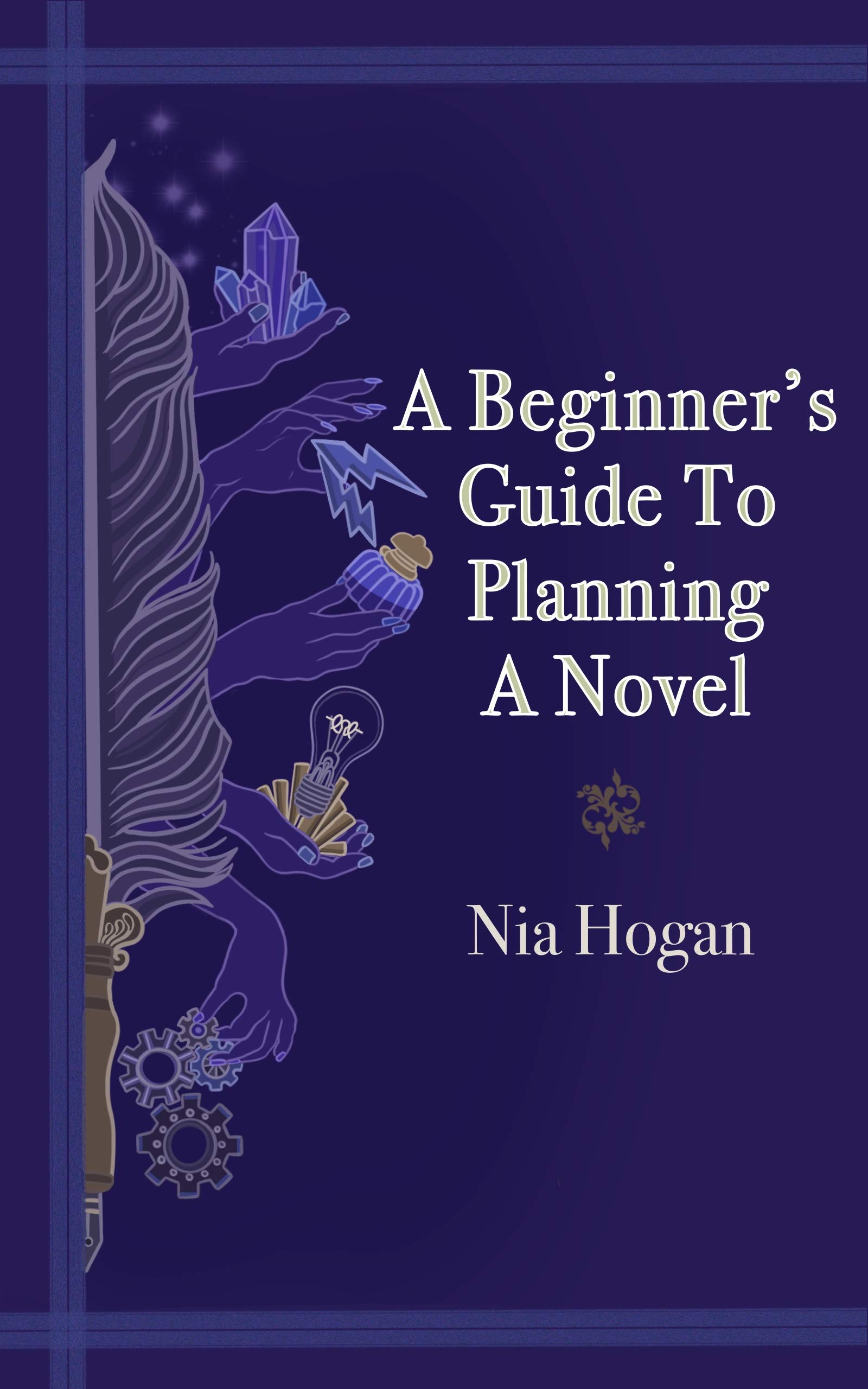 A Beginner's Guide To Planning A Novel by Nia Hogan | Goodreads