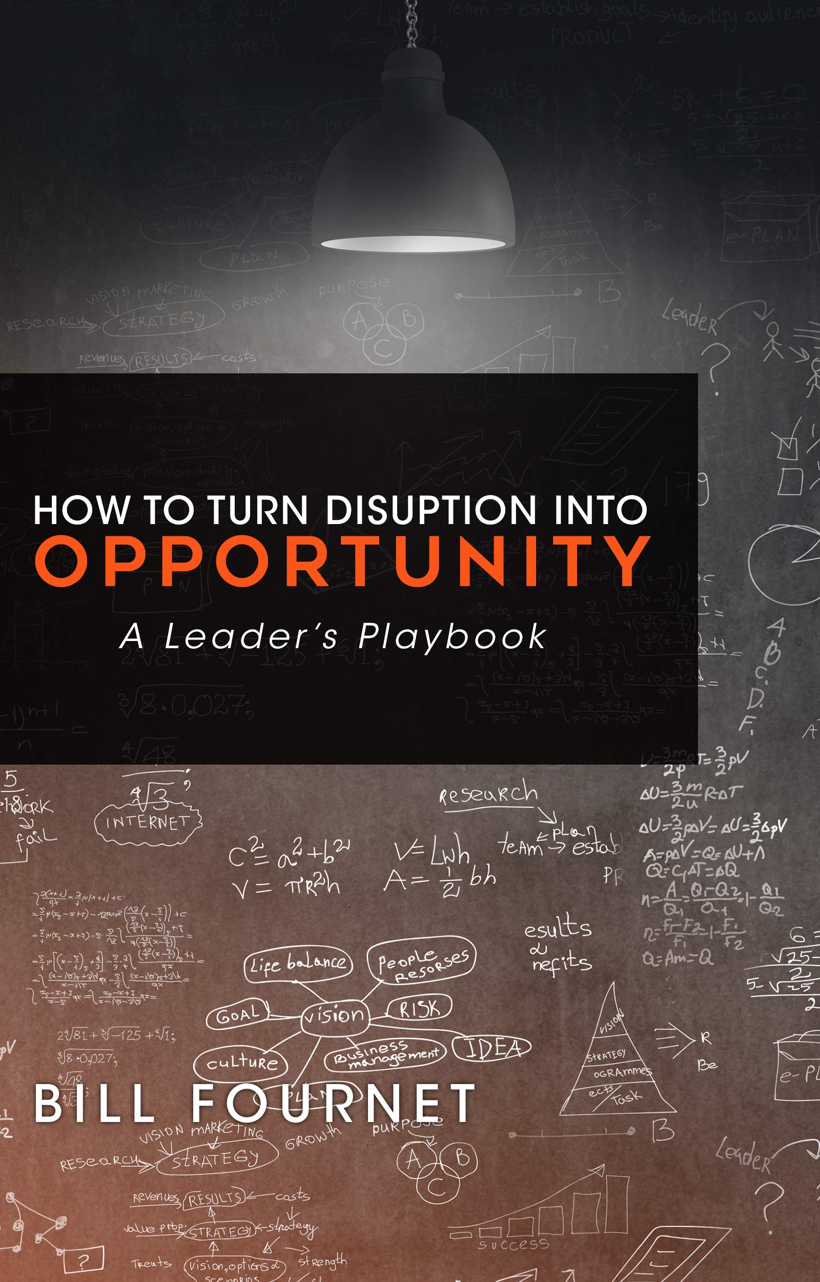 How to Turn Disruption into Opportunity: A Leader's Playbook by Bill ...