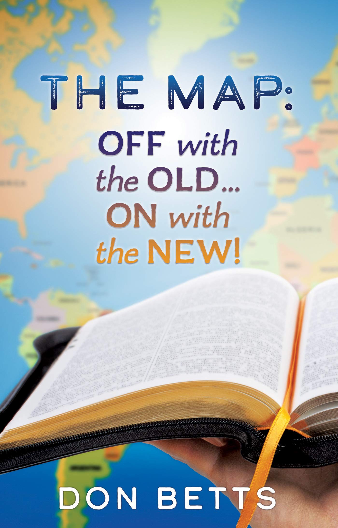 THE MAP: OFF WITH THE OLD...ON WITH THE NEW! by Don Betts | Goodreads