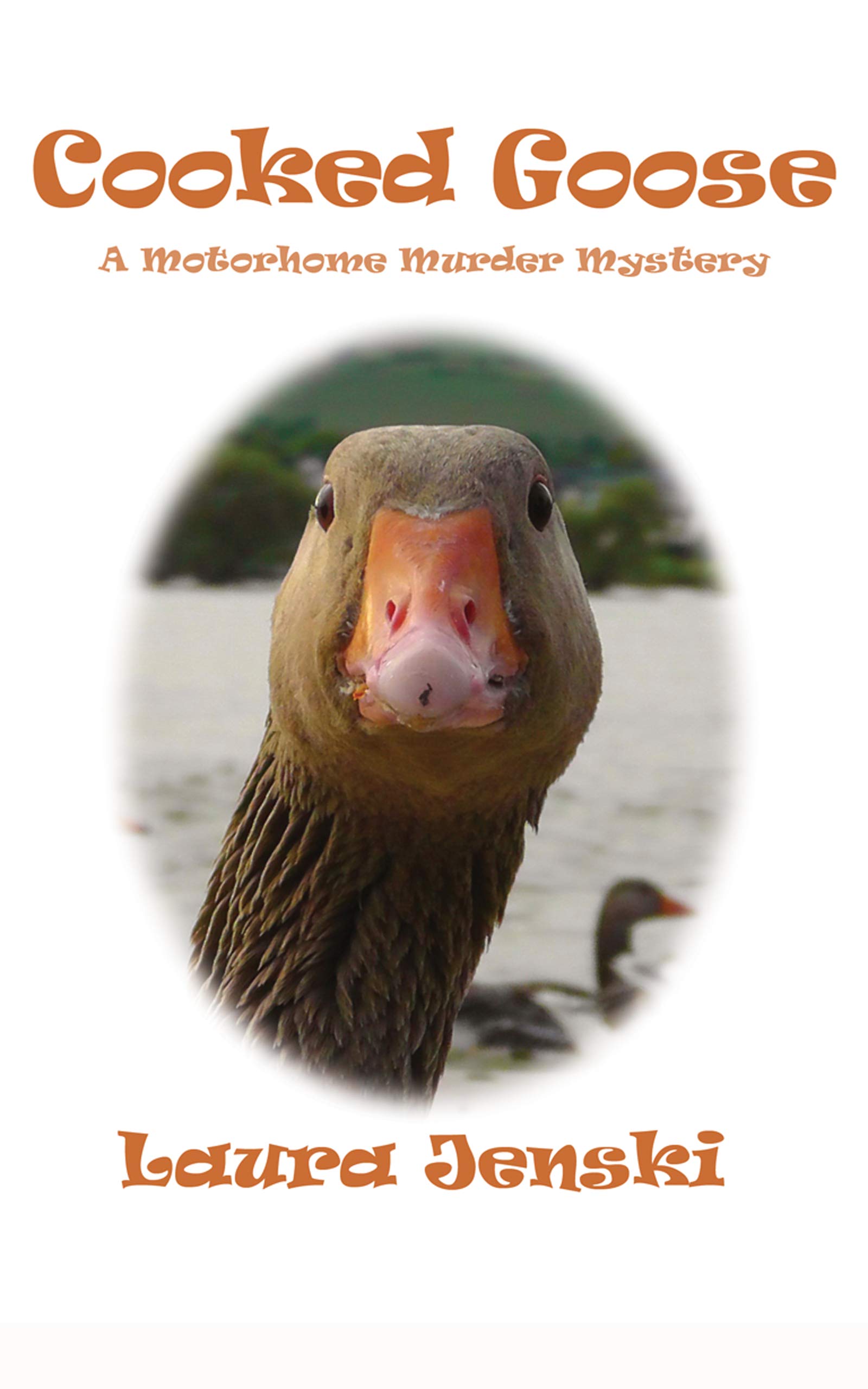 Cooked Goose: A Motorhome Murder Mystery by Laura Jenski | Goodreads