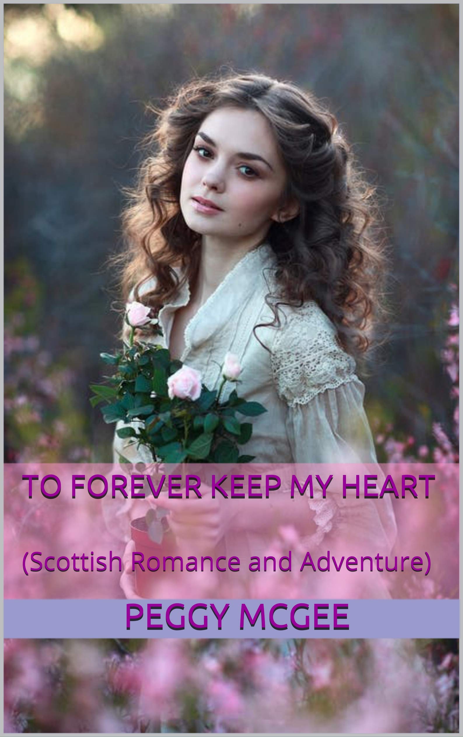 To Forever Keep My Heart: by Peggy McGee | Goodreads