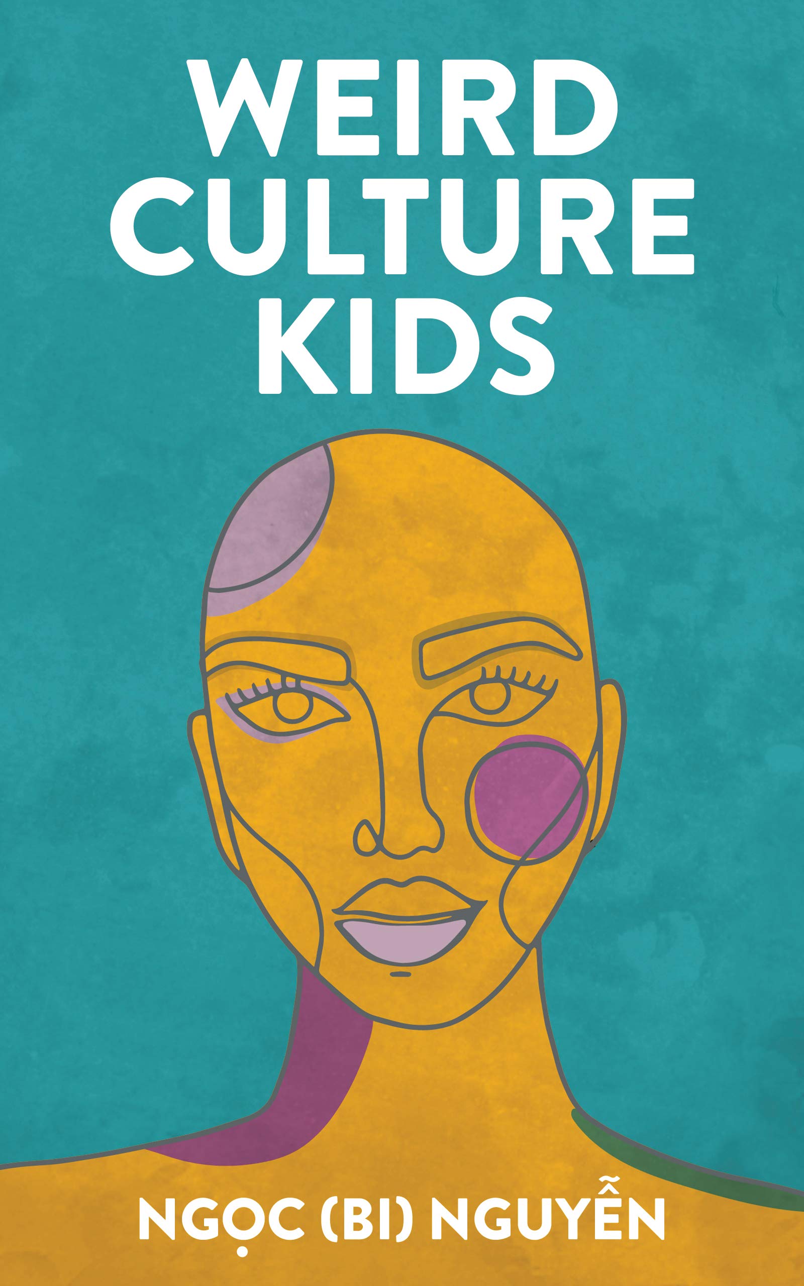 Weird Culture Kids by Ngọc (Bi) Nguyễn | Goodreads