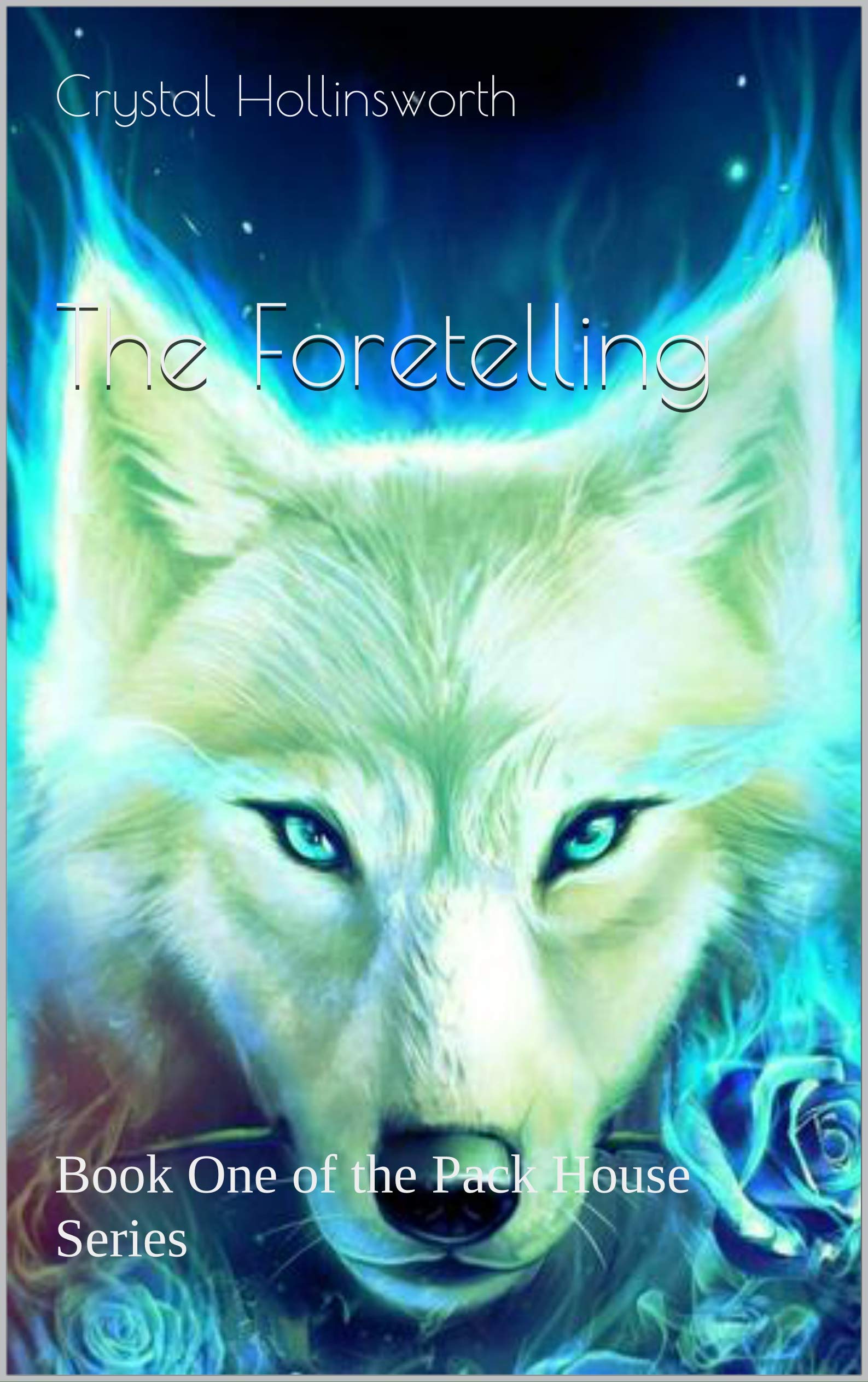 The Foretelling: Book One of the Pack House Series by Crystal Hollinsworth | Goodreads