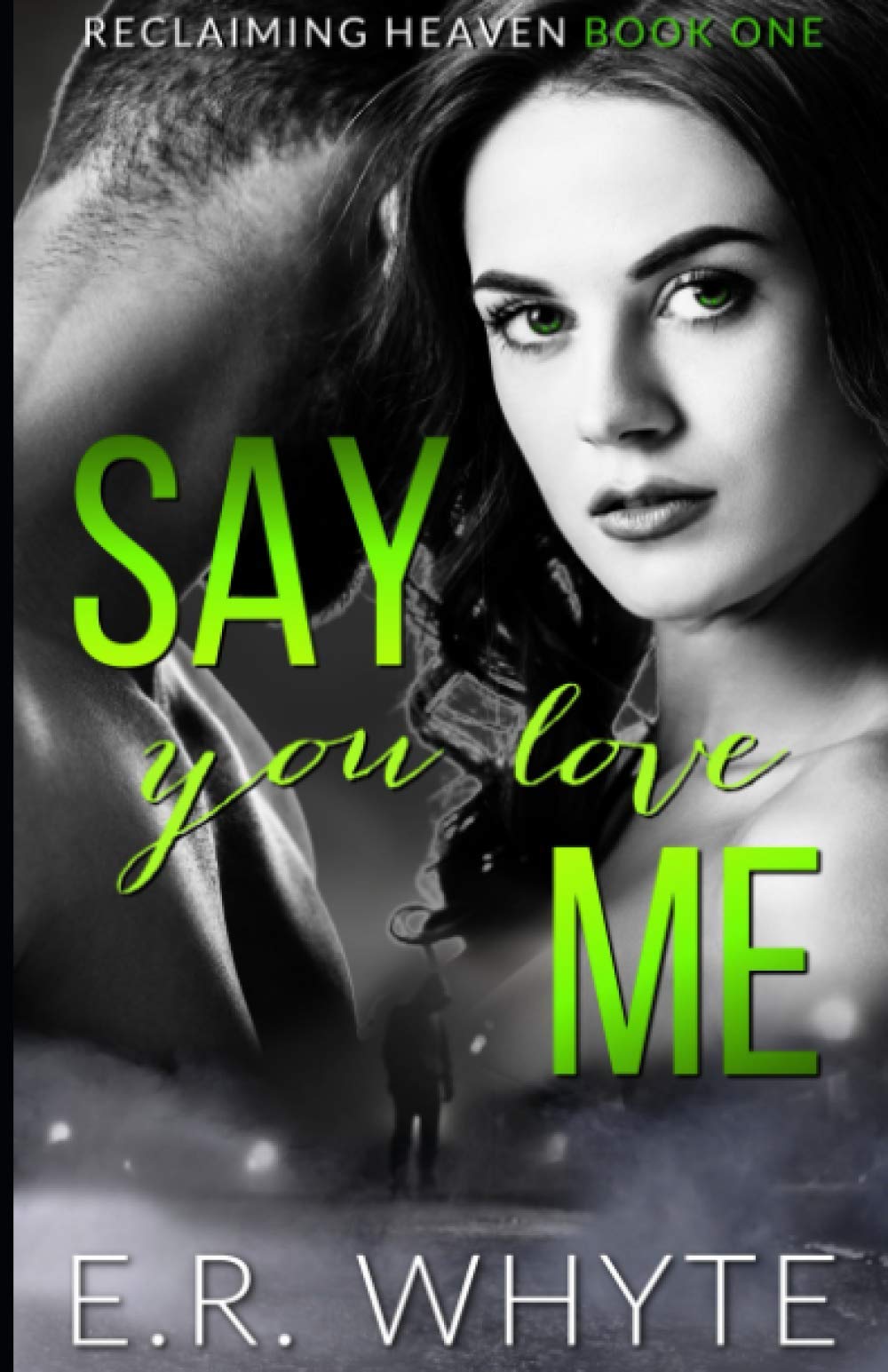 Say You Love Me by E.R. Whyte | Goodreads