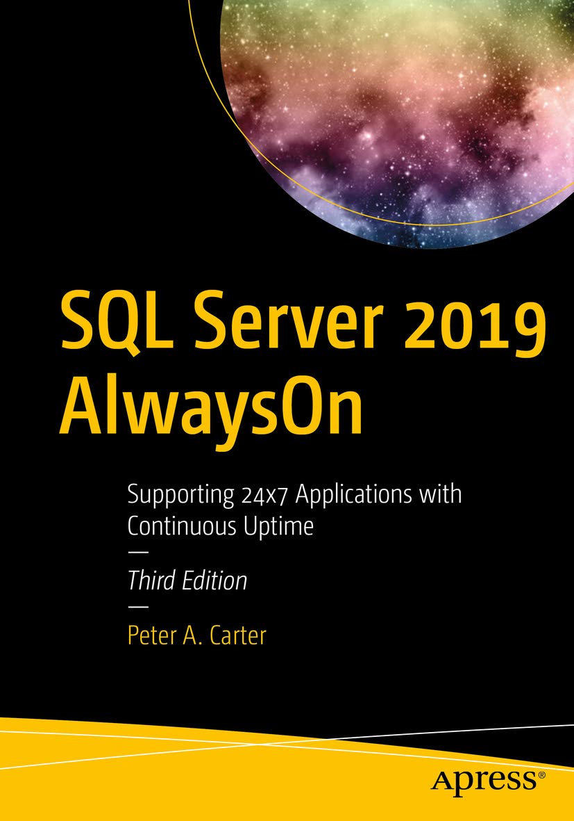SQL Server 2019 AlwaysOn: Supporting 24x7 Applications with Continuous ...