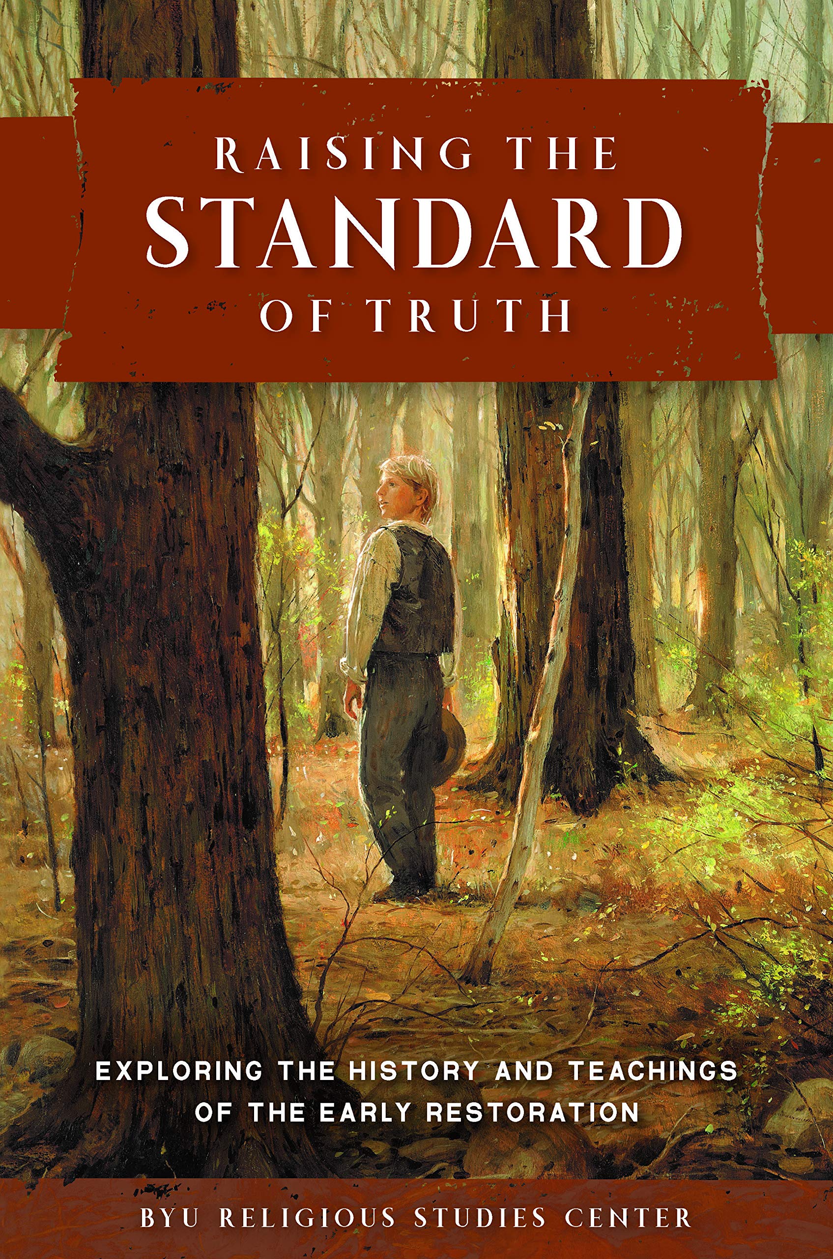 Raising the Standard of Truth: Exploring the History and Teachings of ...