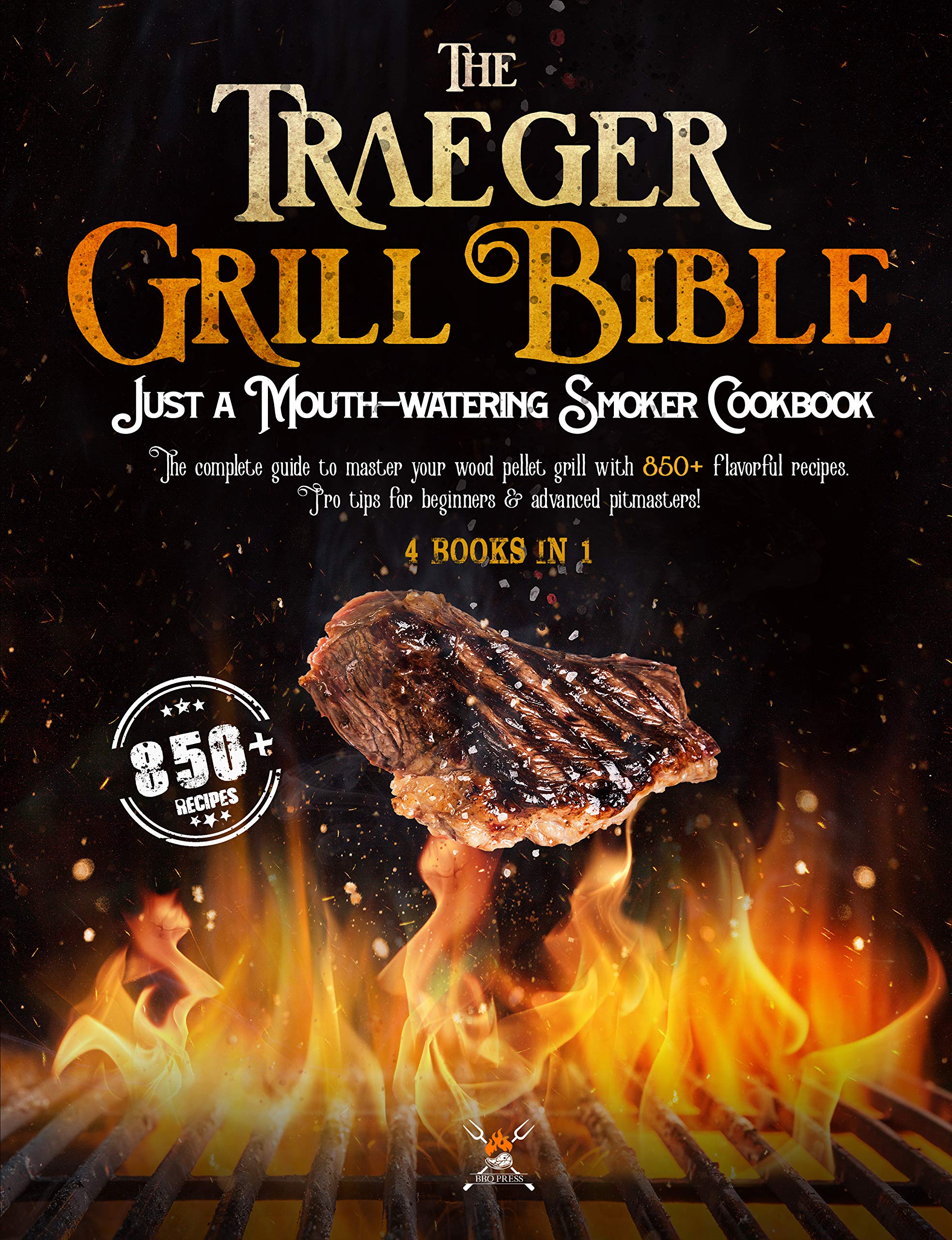The Traeger Grill Bible: 4 book in 1: A Mouth-Watering Smoker Cookbook ...