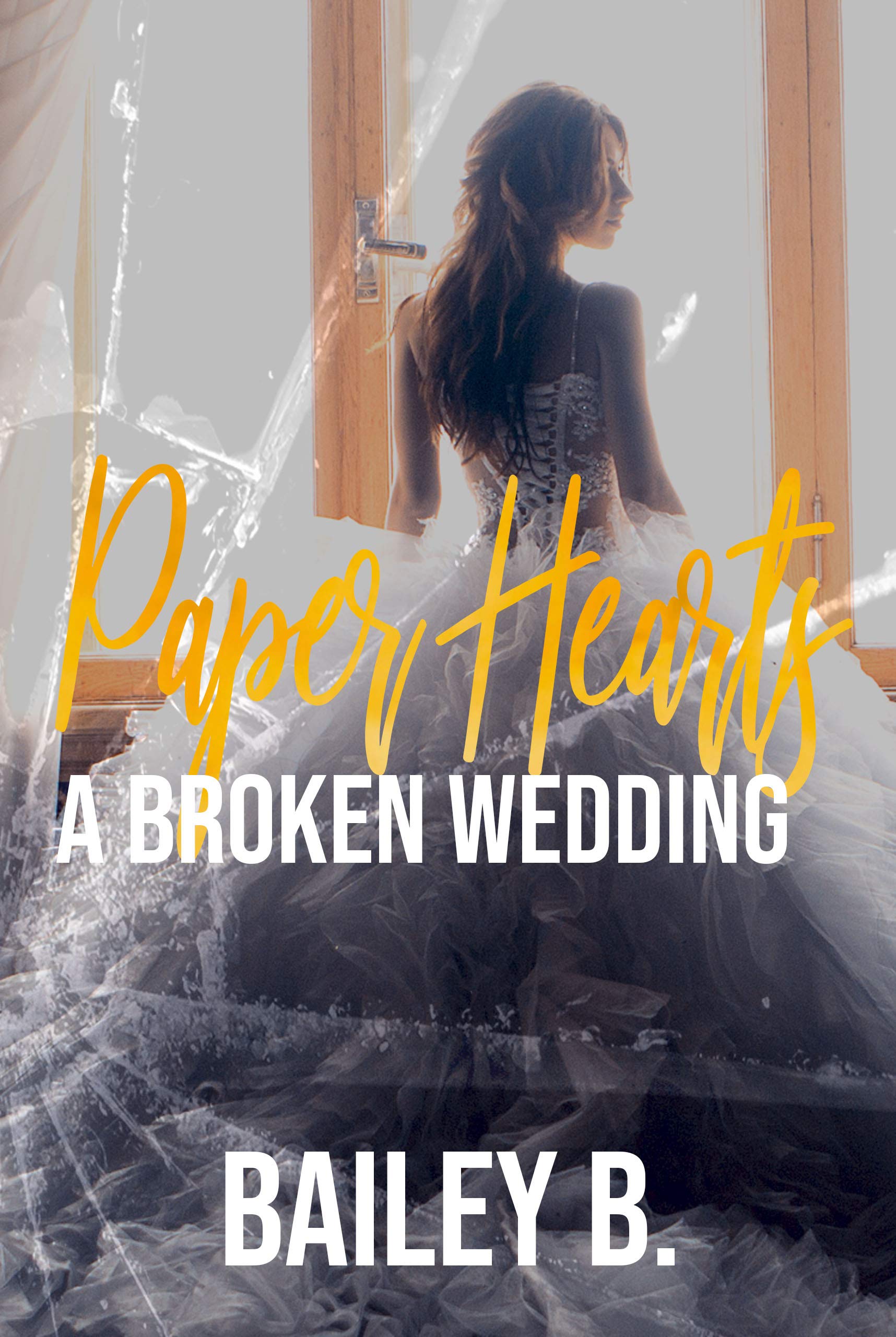 Paper Hearts: A Broken Wedding Novella (Broken Love) by Bailey B ...