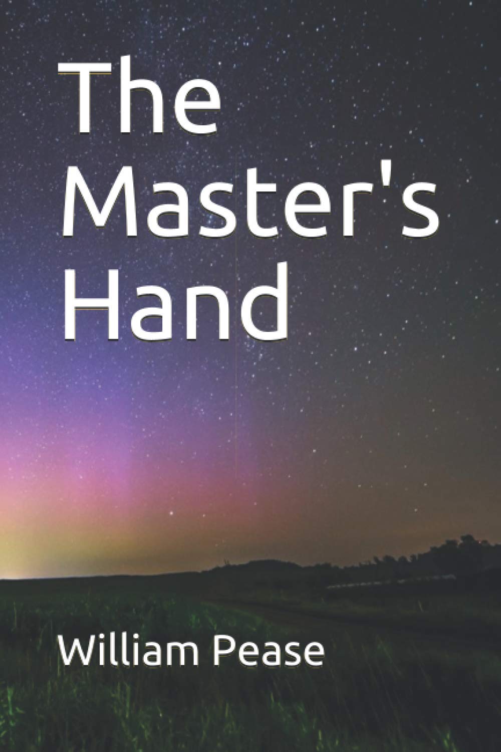 The Master's Hand by William A. Pease | Goodreads