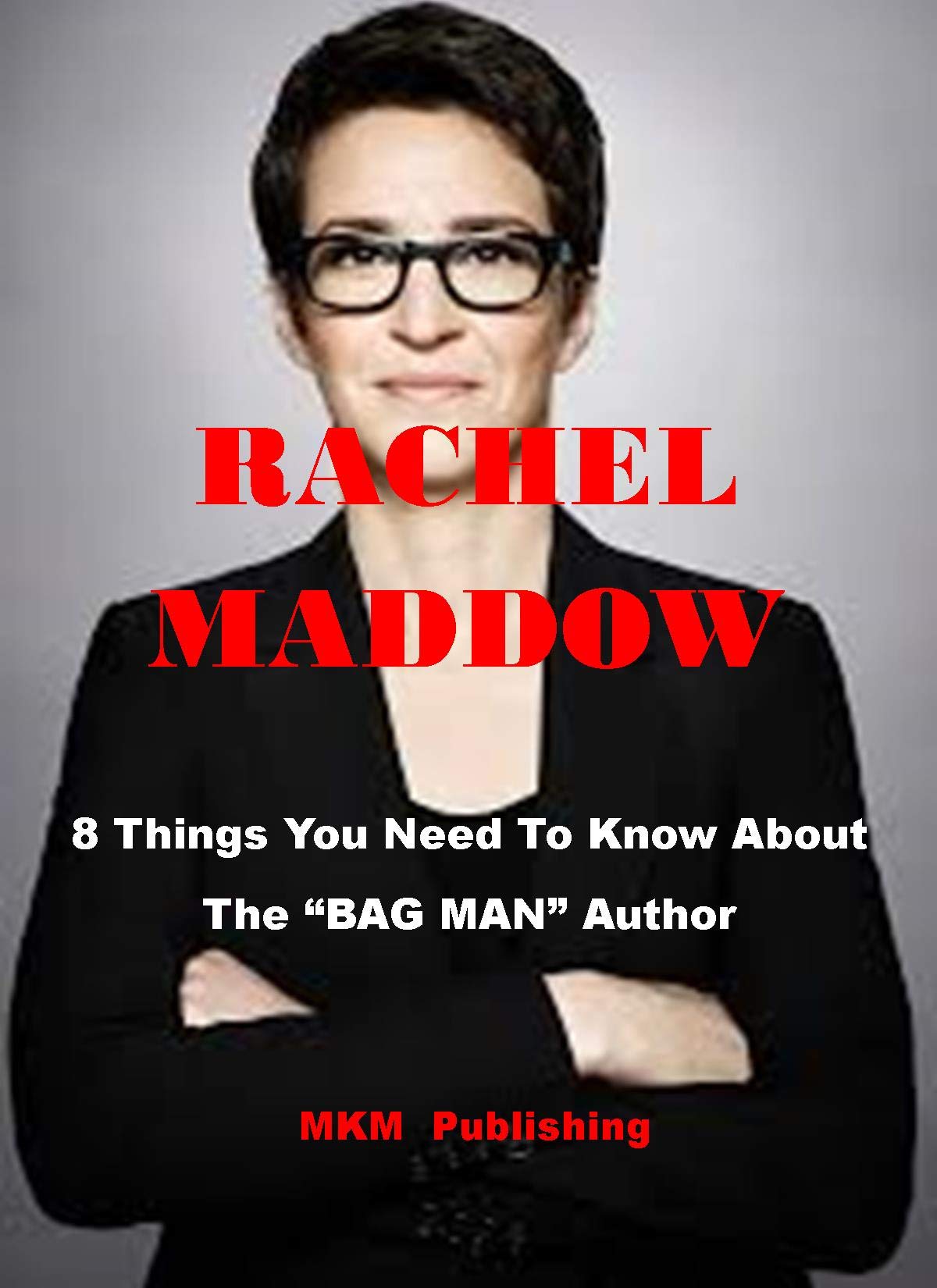 RACHEL MADDOW: 8 Things You Need To Know About The "BAG MAN" Author by ...