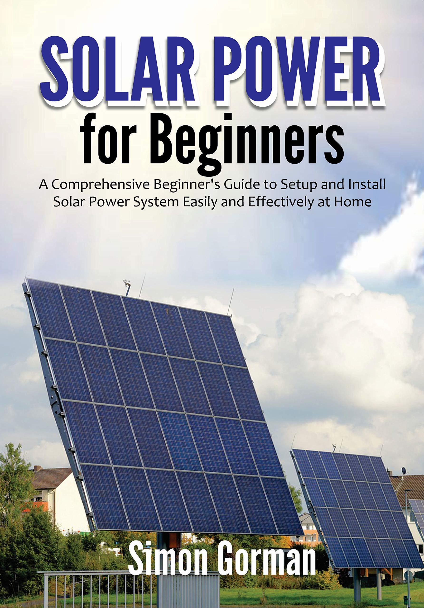 Solar Power for Beginners: A Comprehensive Beginner's Guide to Setup ...