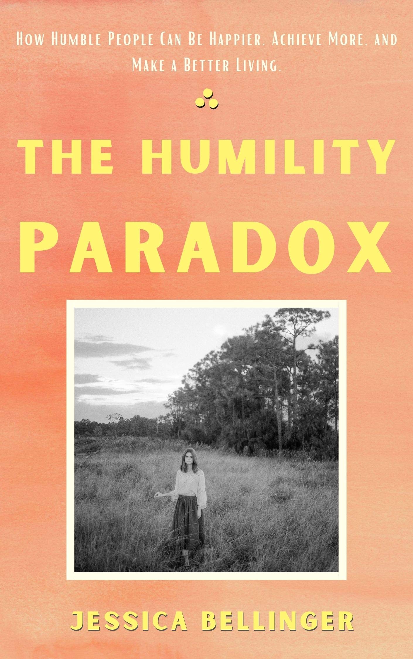 The Humility Paradox: How Humble People Can Be Happier, Achieve More ...