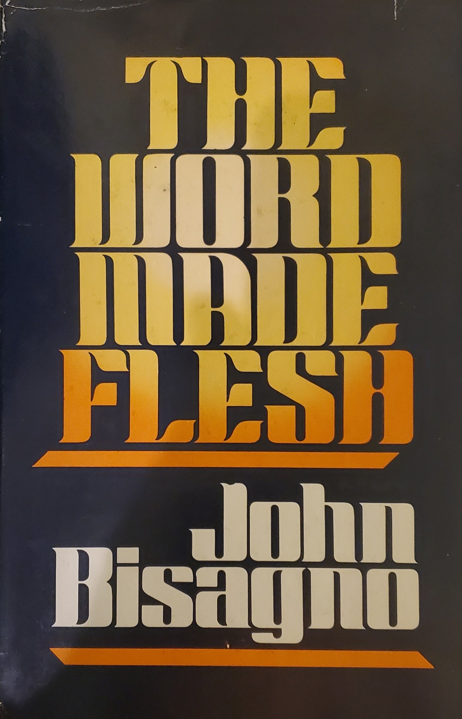 The Word Made Flesh by John Bisagno | Goodreads