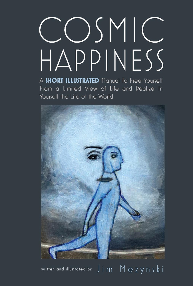 Cosmic Happiness: A Short Illustrated Manual to Achieve Ultimate ...