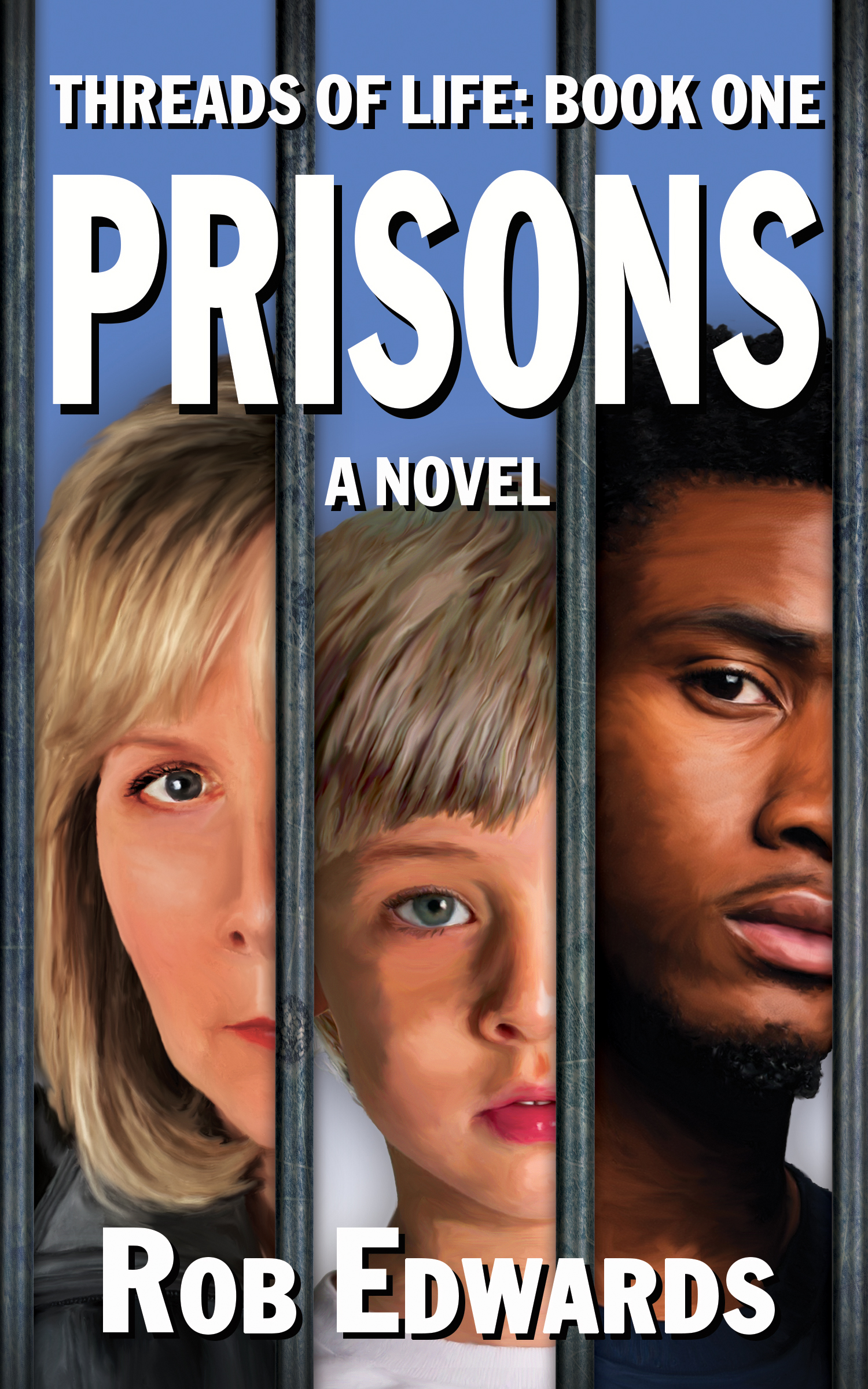 Prisons: A Novel (Threads of Life Book 1) by Rob Edwards | Goodreads