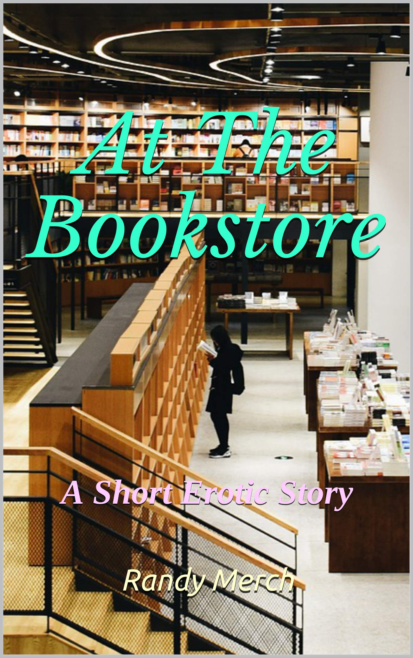 At The Bookstore: A Short Erotic Story by Randy Merch | Goodreads