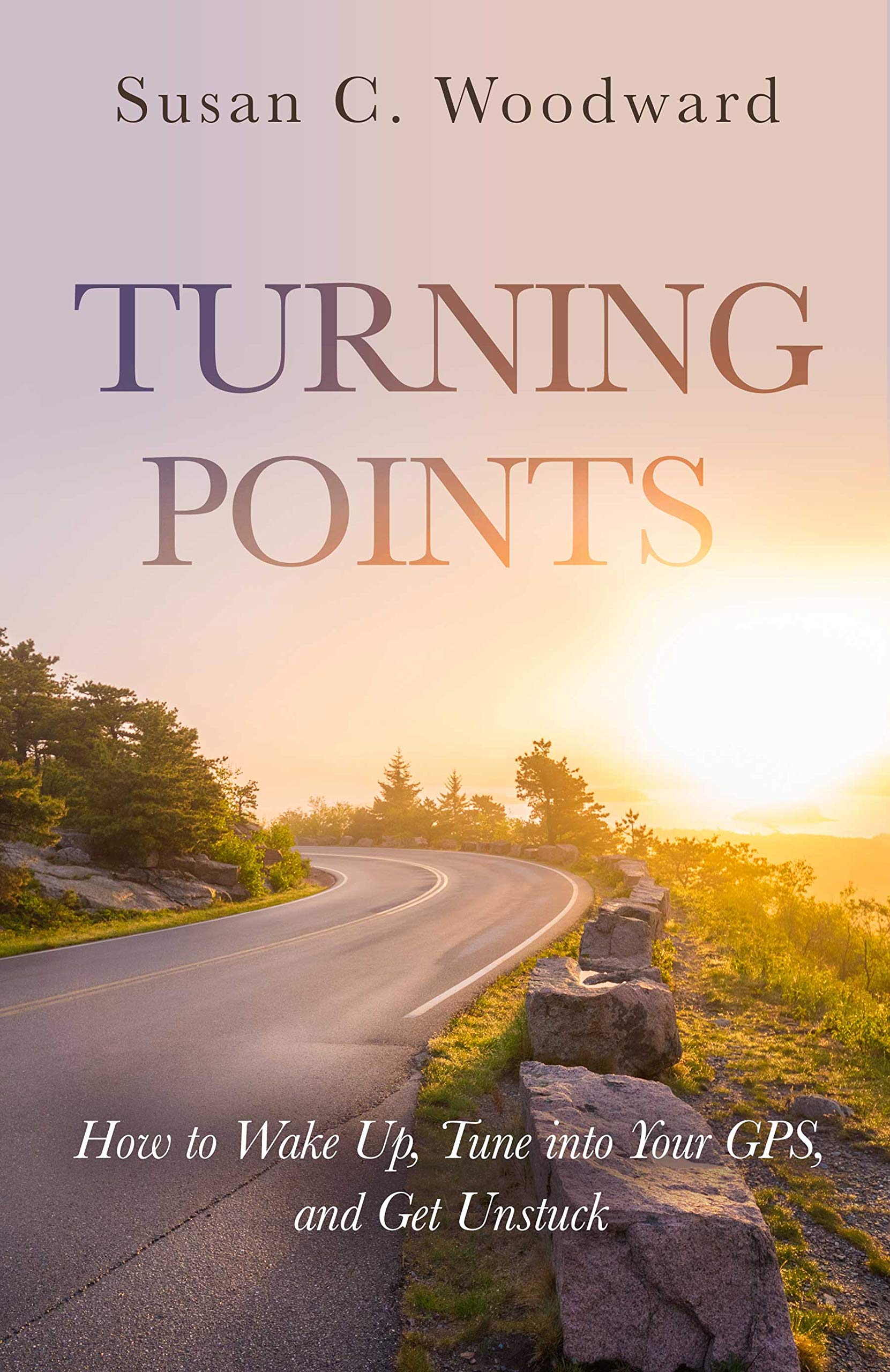 TURNING POINTS: How to Wake Up, Tune into Your GPS, and Get Unstuck by ...