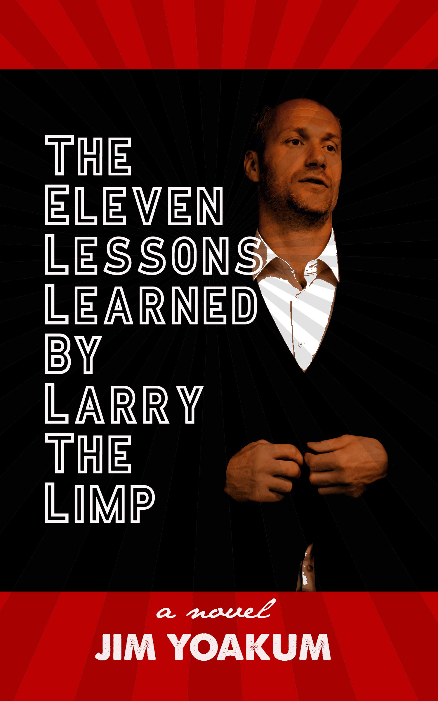 The Eleven Lessons Learned By Larry The Limp: Or; The Fall and Rise of ...