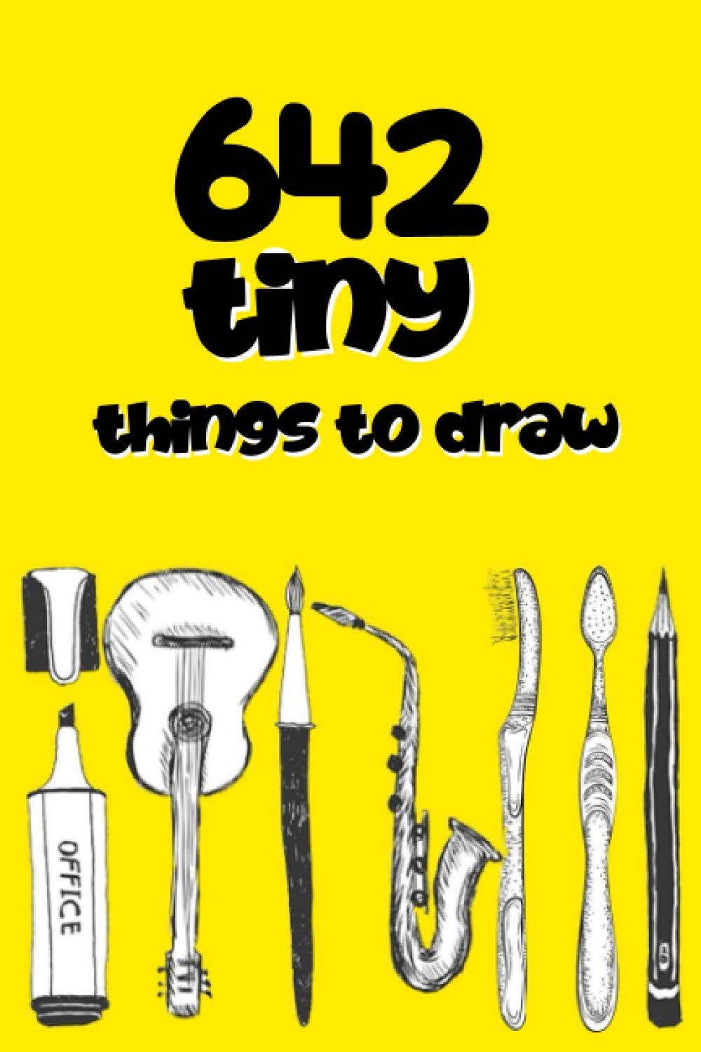 642 Tiny Things to Draw: : Inspirational Sketchbook to Entertain and Provoke the Imagination ...