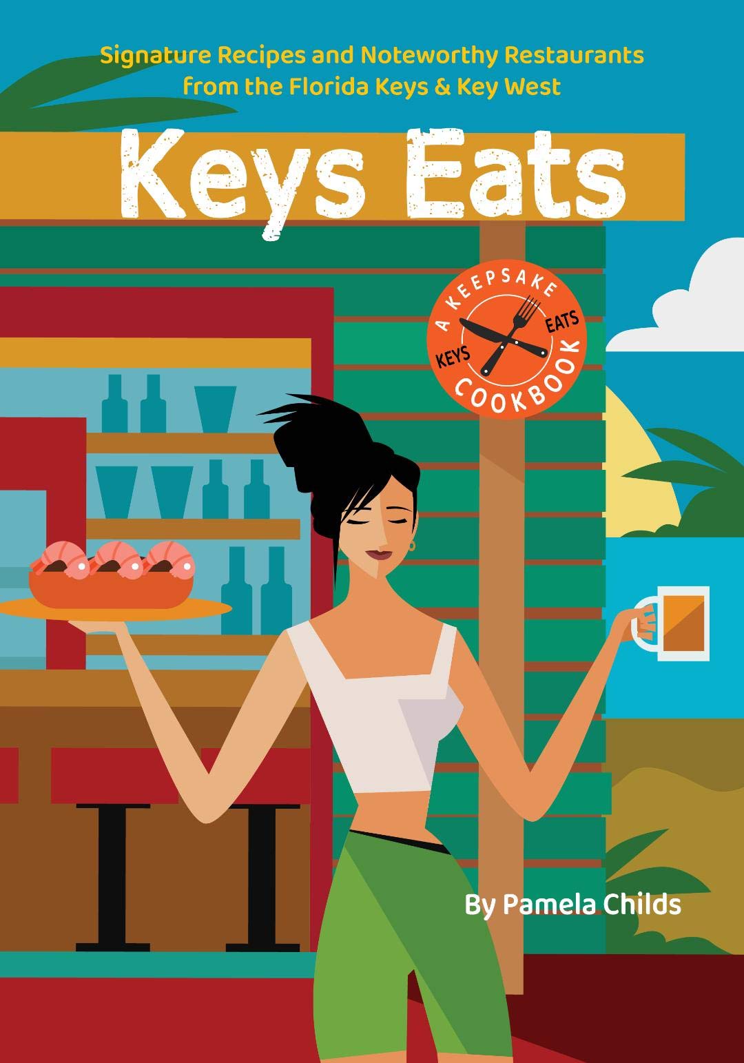 KEYS EATS: Signature Recipes and Noteworthy Restaurants from the ...