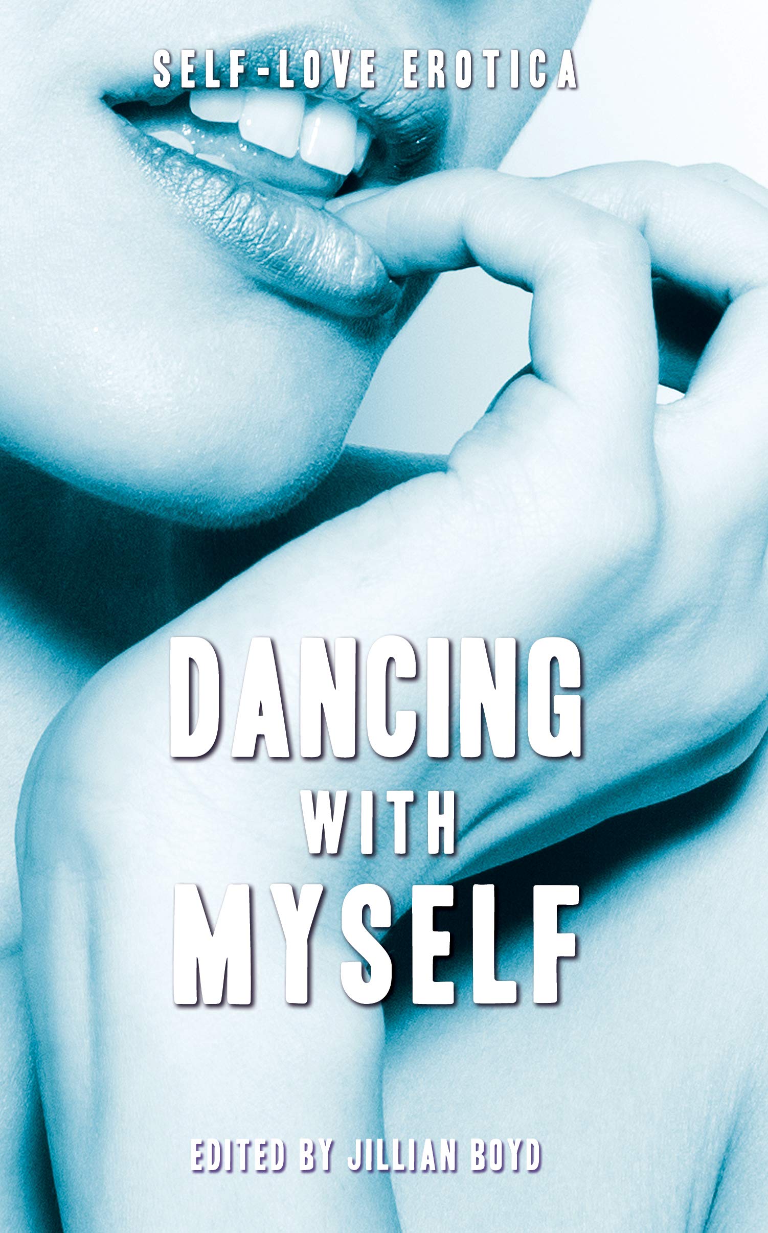 Dancing With Myself: Self-Love Erotica by Jillian Boyd | Goodreads