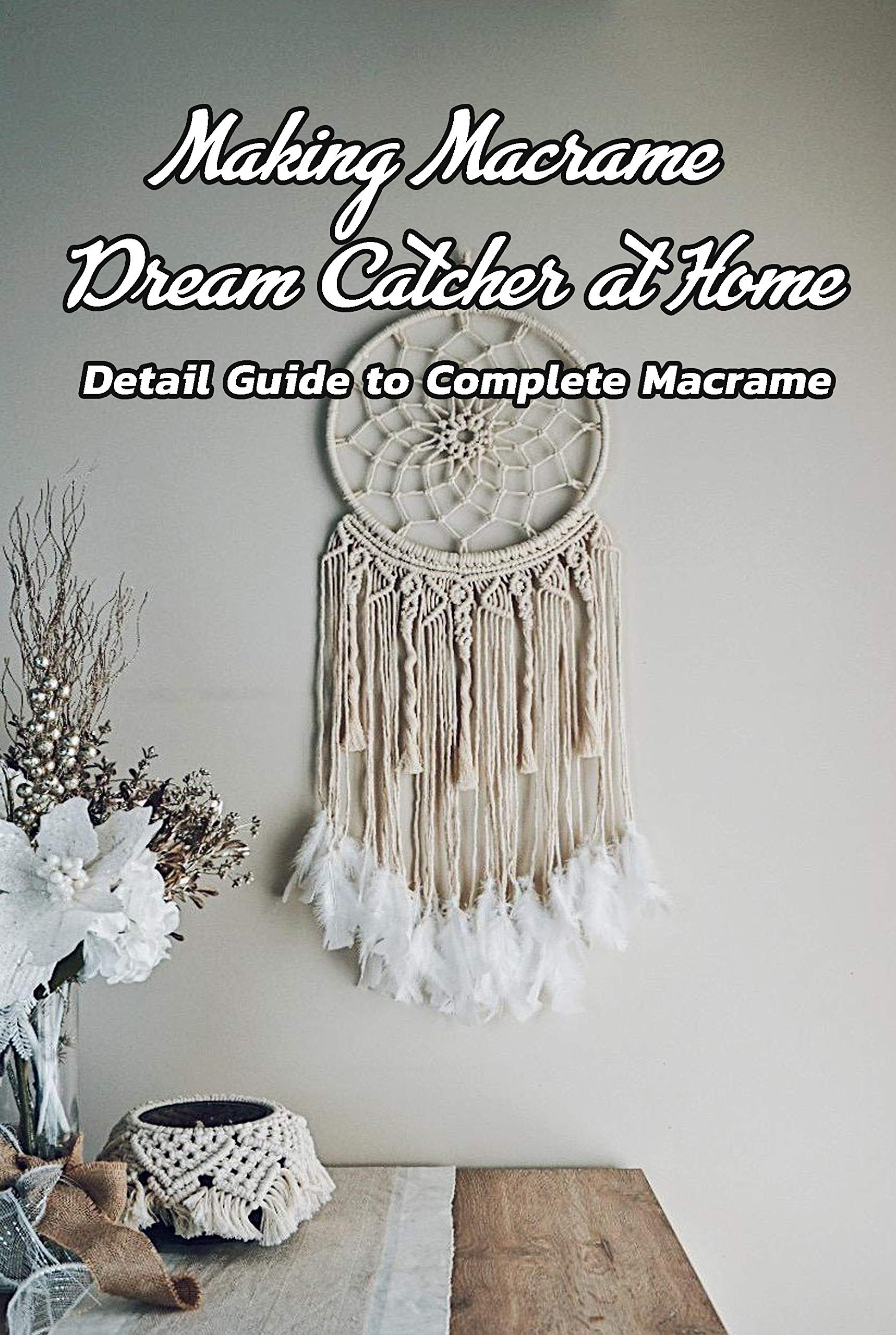 Making Macrame Dream Catcher at Home: Detail Guide to Complete Macrame ...