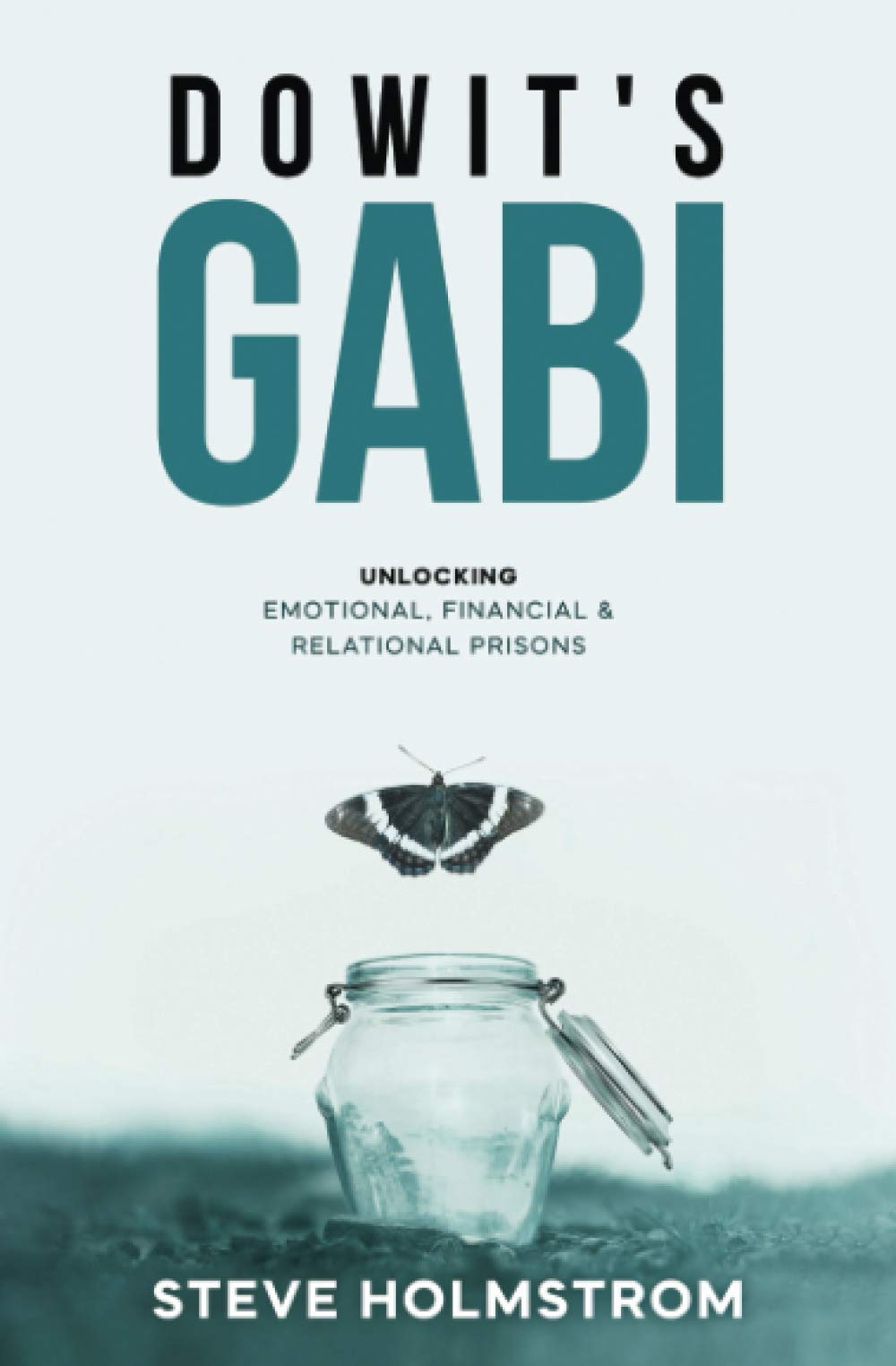 Dowit's Gabi: Unlocking Emotional, Financial & Relational Prisons by ...