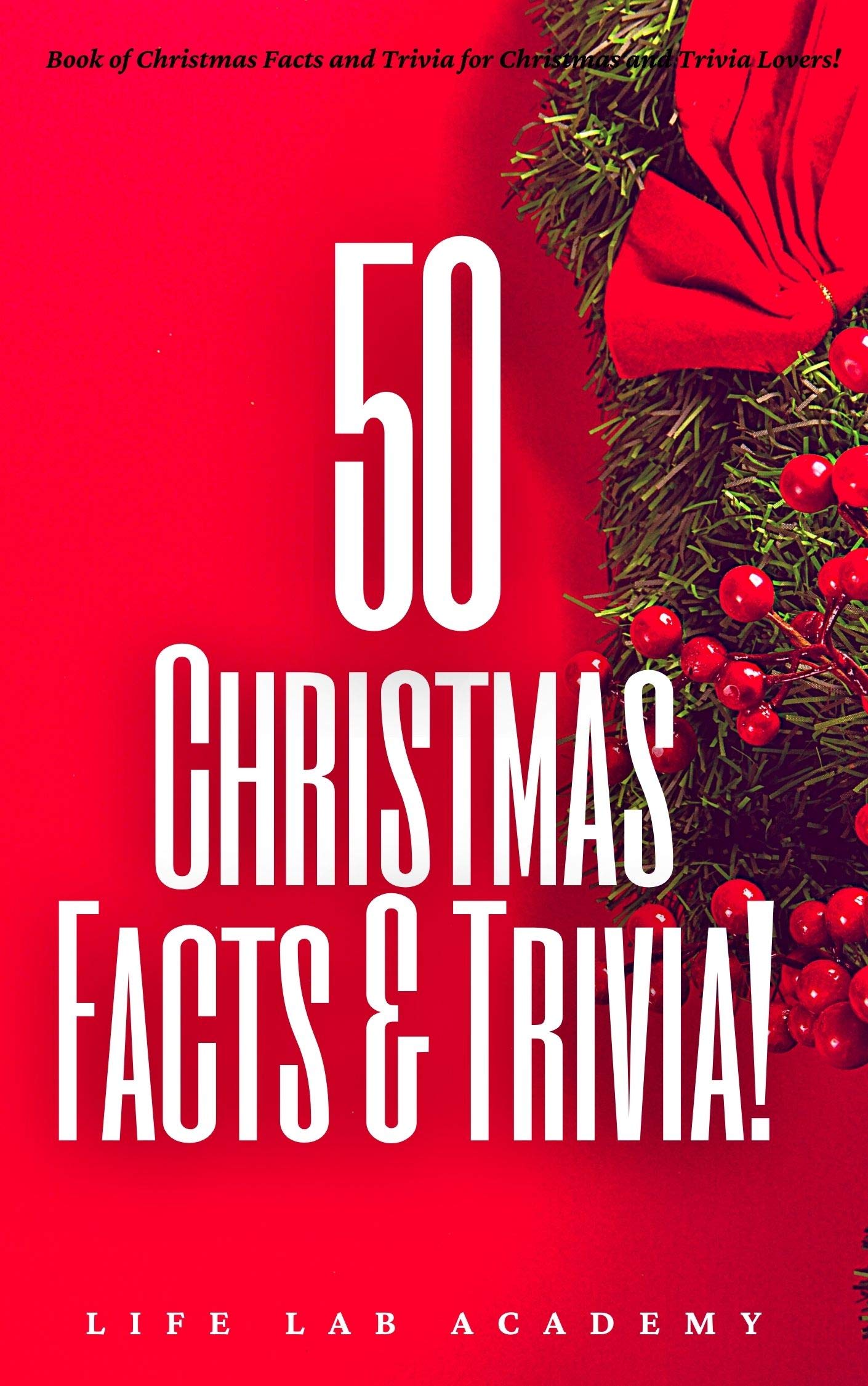 50 Christmas Facts & Trivia!: Book of Christmas Facts and Trivia for ...