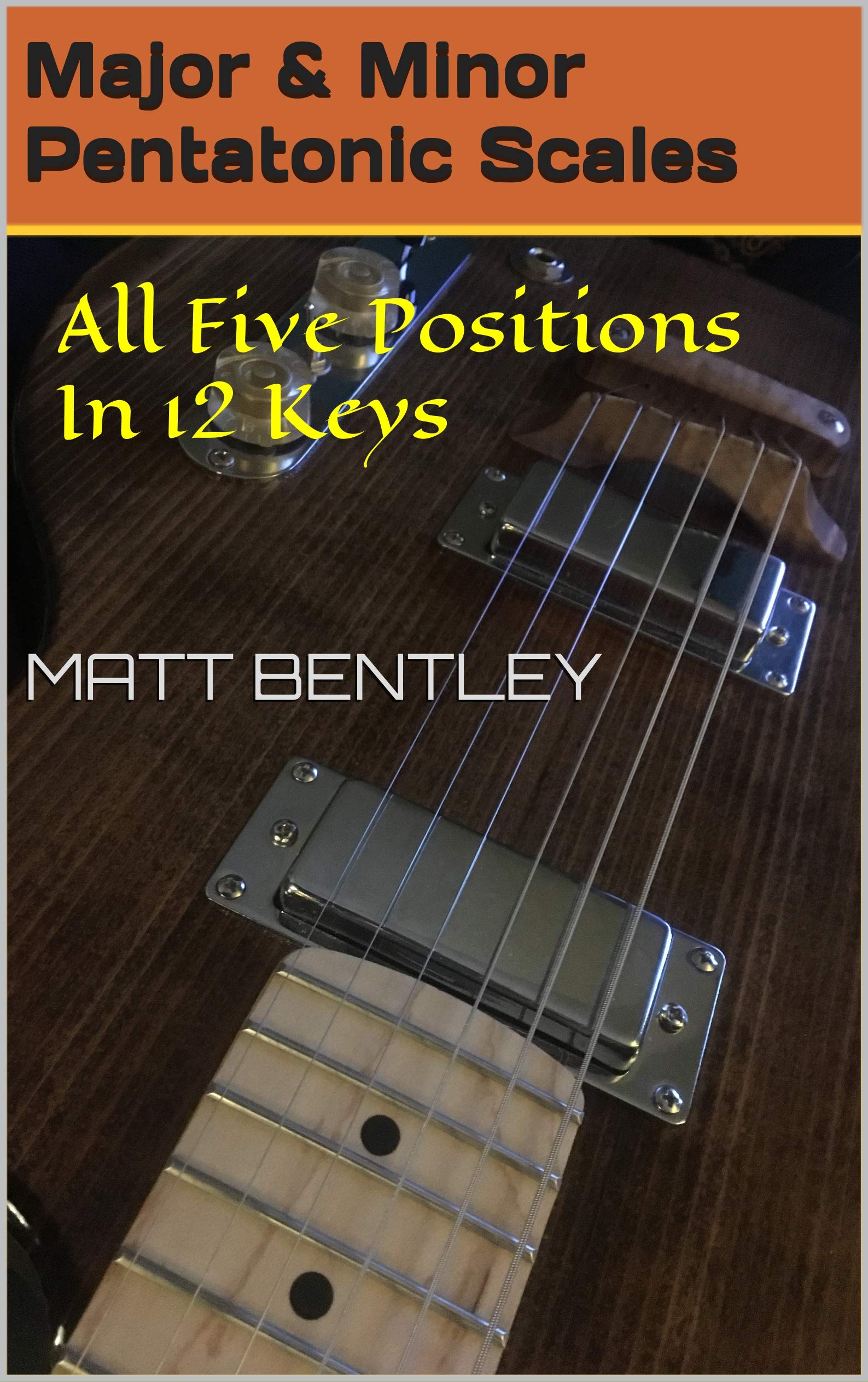 Major & Minor Pentatonic Scales Guitar: All Five Positions In 12 Keys ...