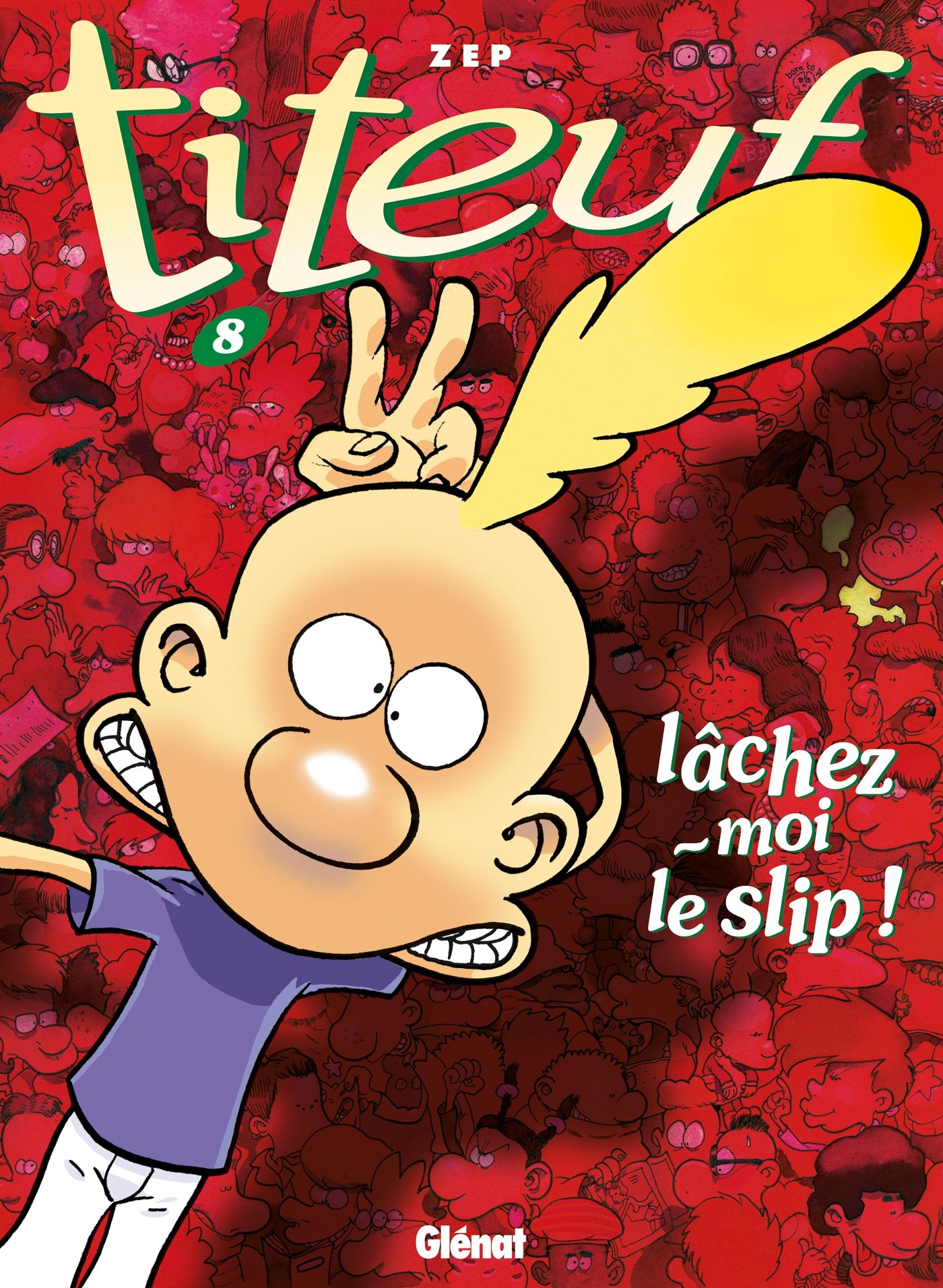 Titeuf - Tome 08 : Lâchez-moi le slip ! by Zep | Goodreads