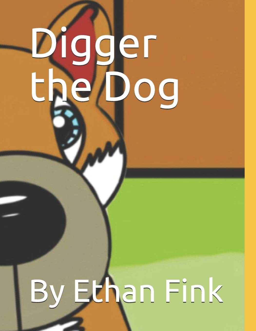 Digger the Dog: By Ethan Fink by Ethan Michael Fink | Goodreads