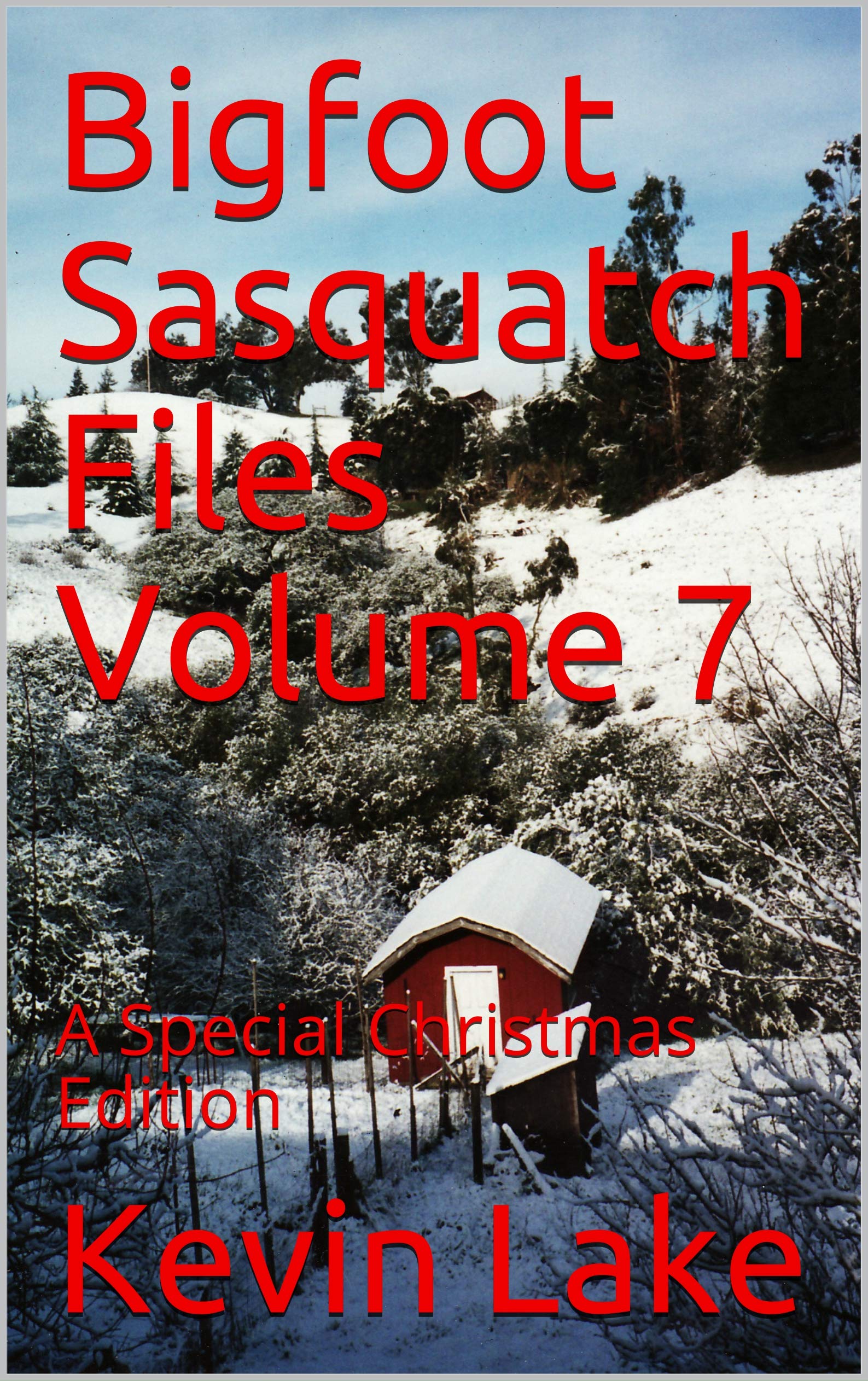 Bigfoot Sasquatch Files Volume 7: A Special Christmas Edition by Kevin Lake | Goodreads
