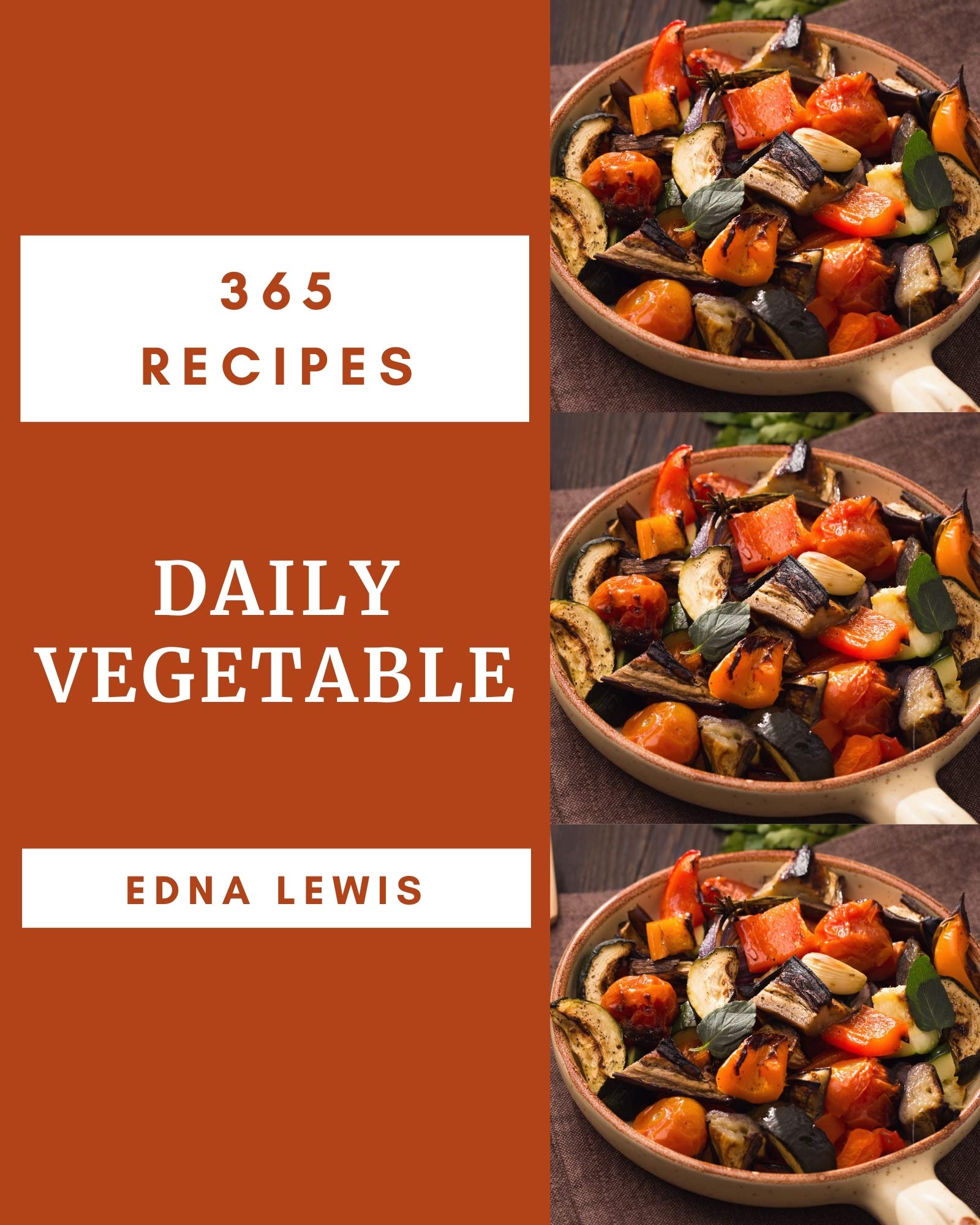 365 Daily Vegetable Recipes: Explore Vegetable Cookbook NOW! by Edna ...