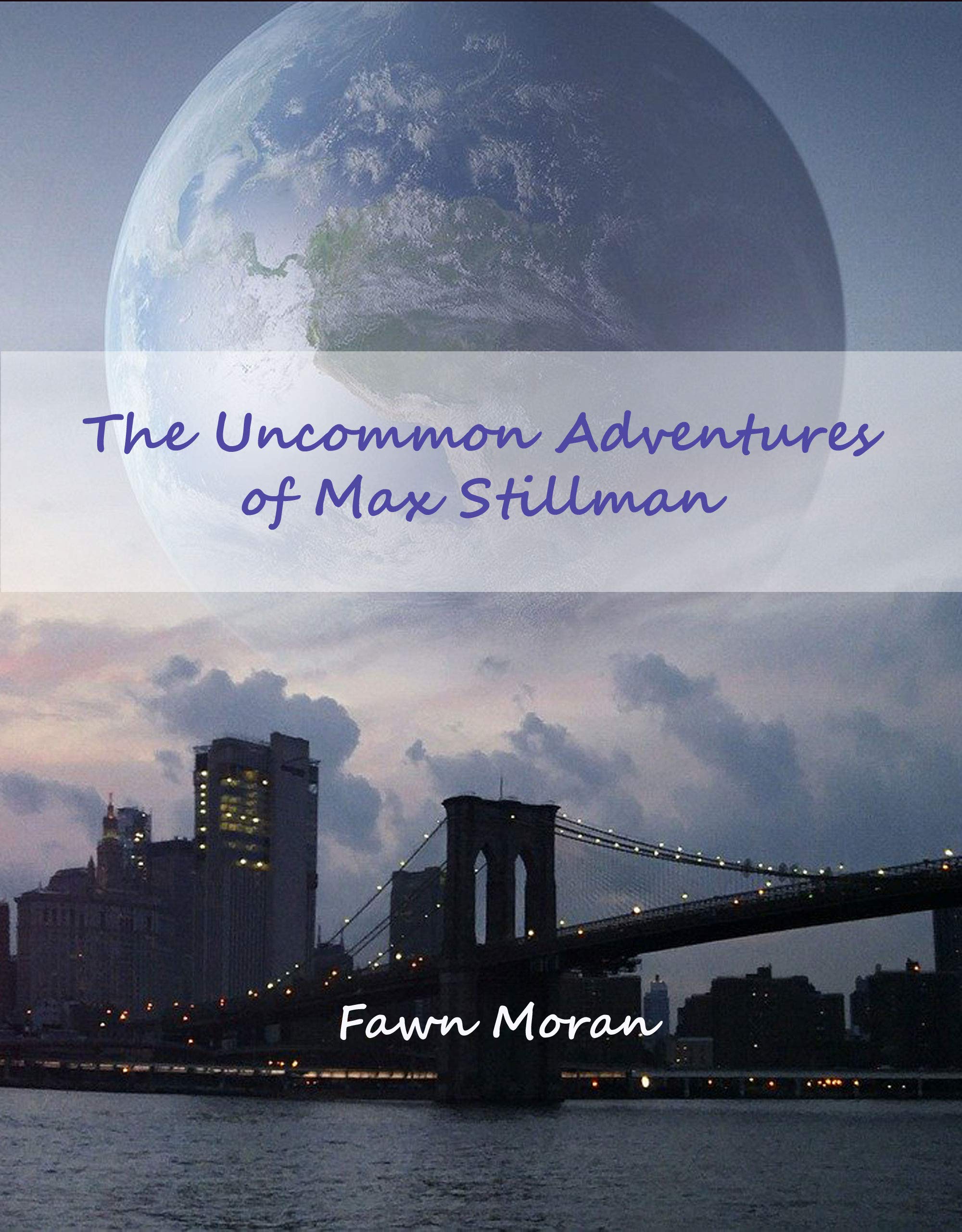 The Uncommon Adventures of Max Stillman by Fawn Moran | Goodreads