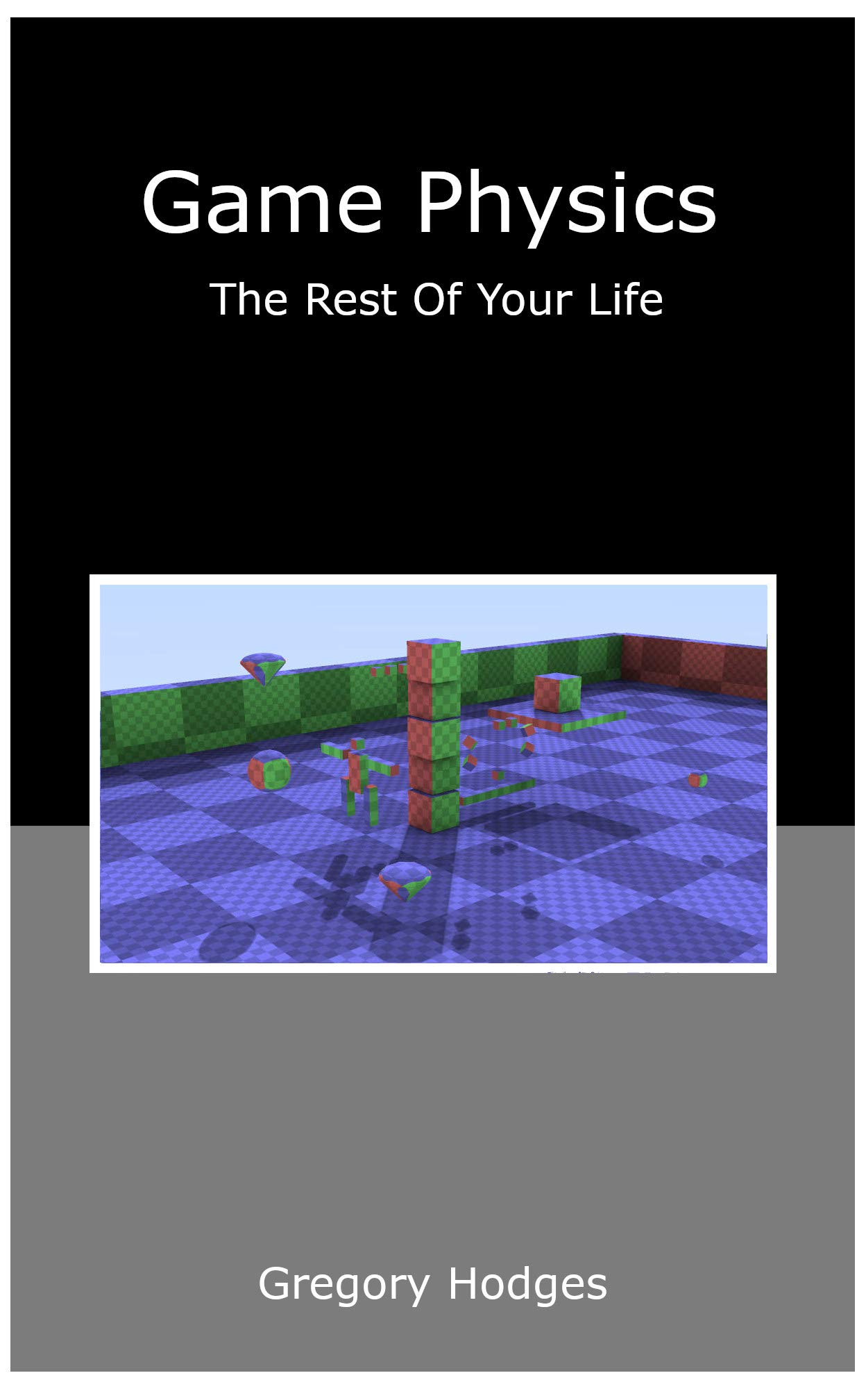 Game Physics The Rest of Your Life by Gregory Hodges | Goodreads