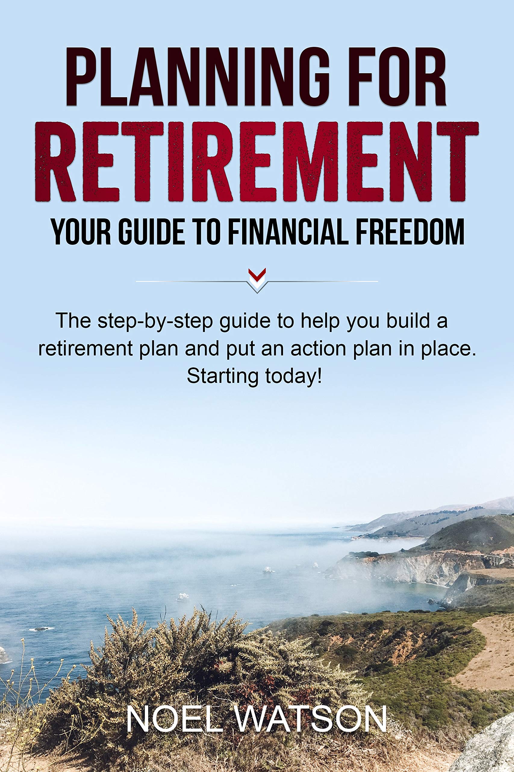 Planning for retirement: Your guide to financial freedom: The step-by ...