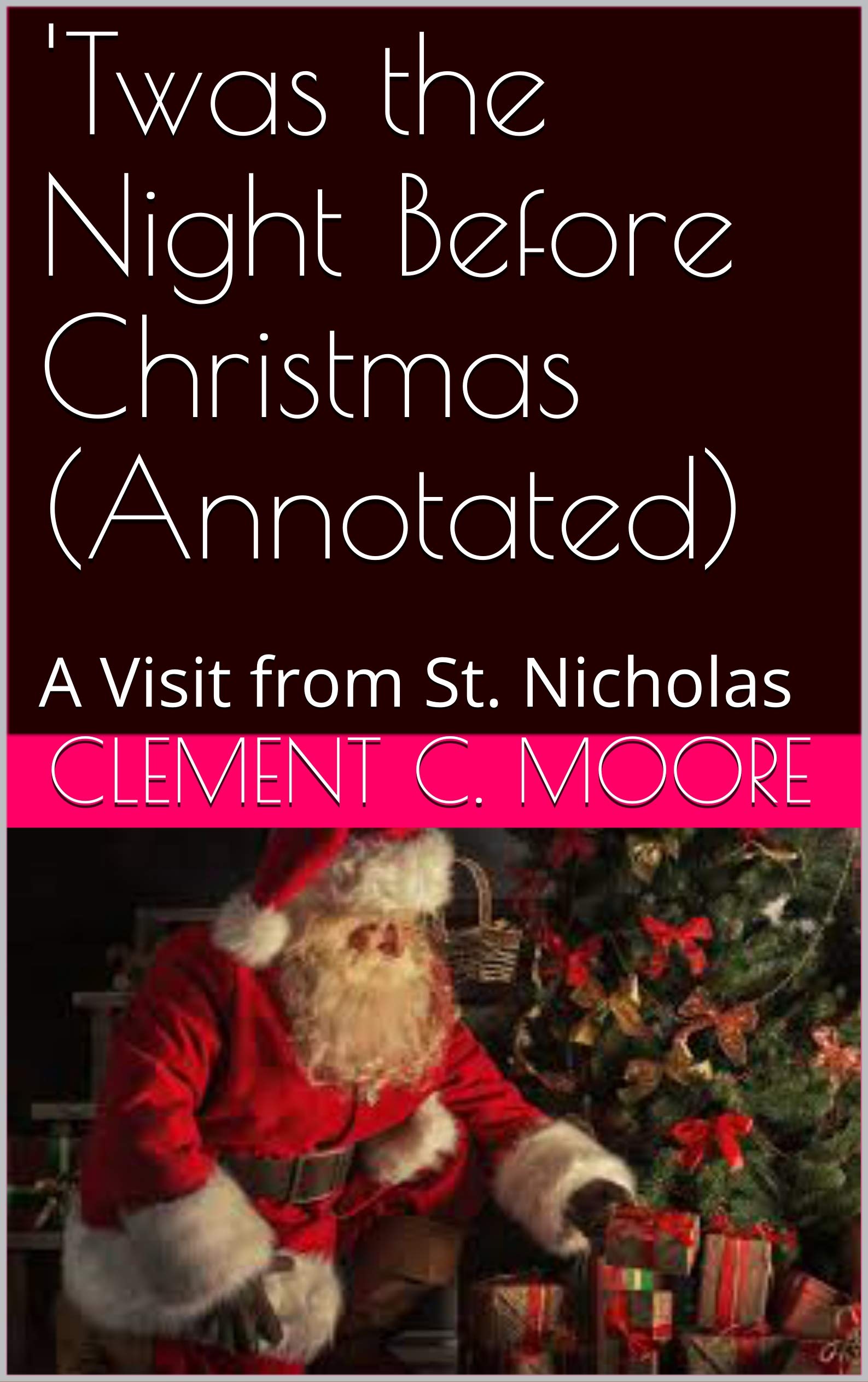 'Twas the Night Before Christmas (Annotated): A Visit from St. Nicholas ...